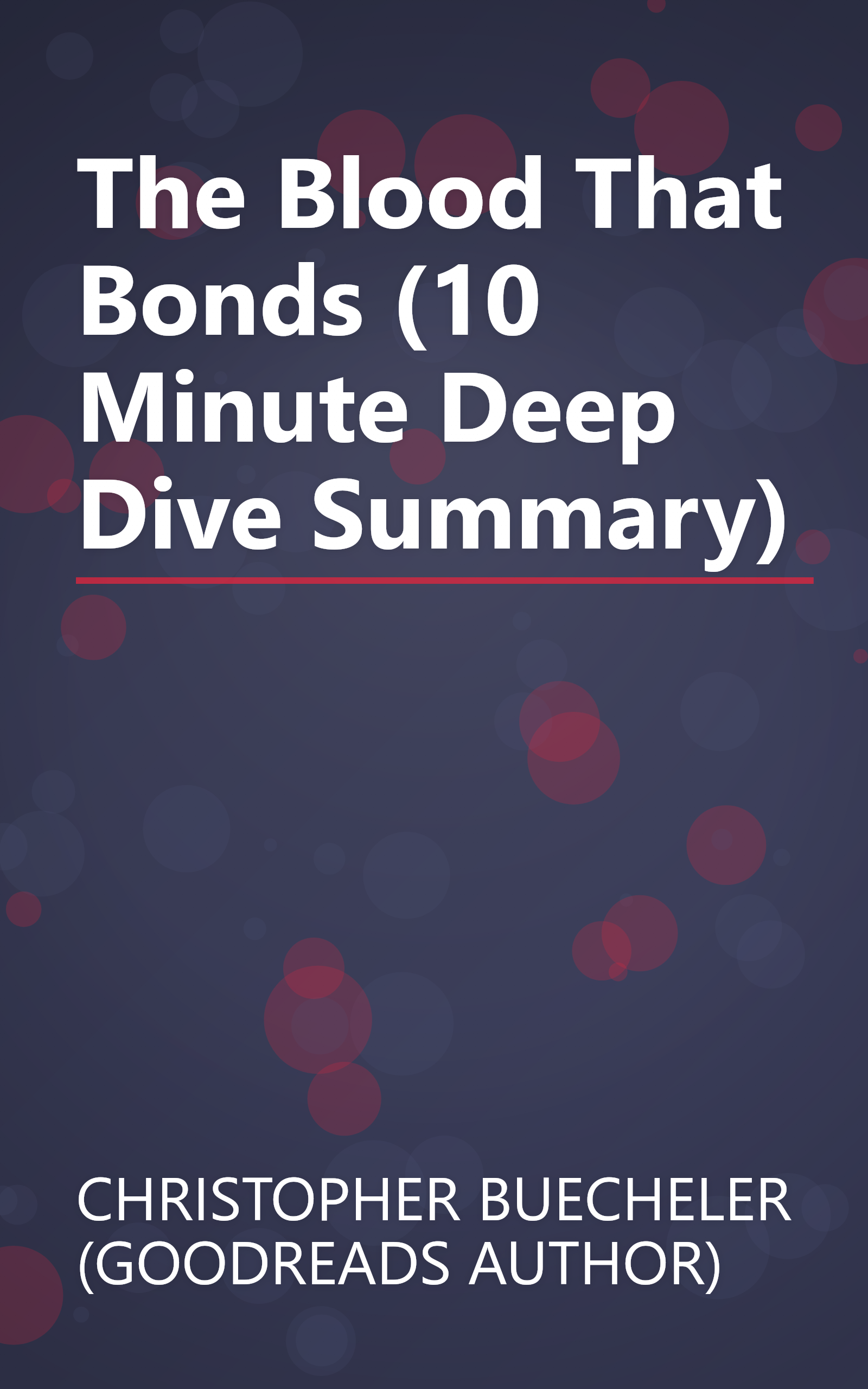 The Blood That Bonds (10 Minute   Deep Dive Summary) book cover