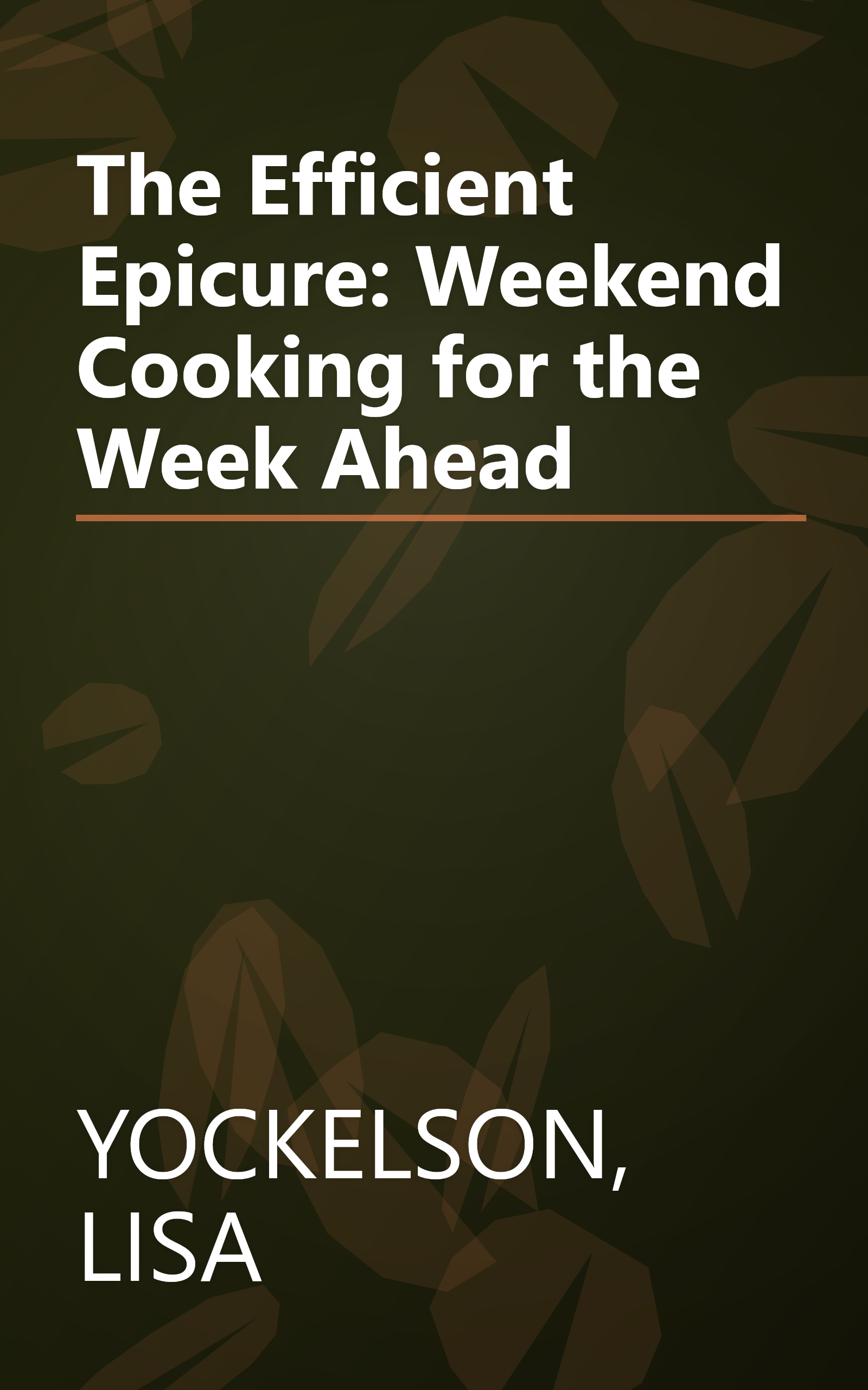 The Efficient Epicure: Weekend Cooking for the Week Ahead book cover