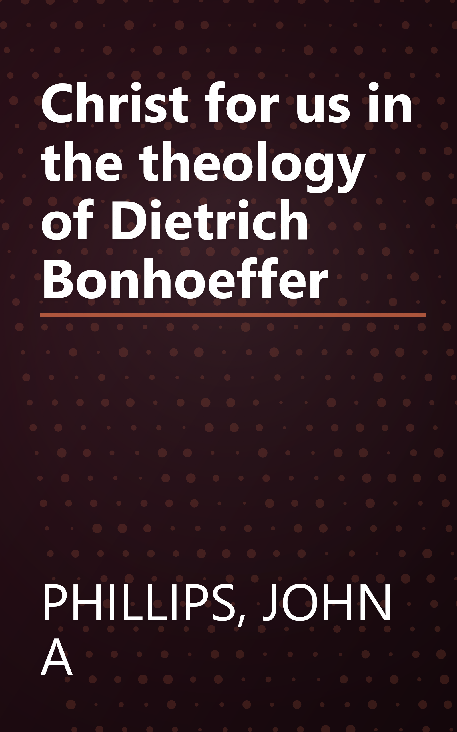 Christ for us in the theology of Dietrich Bonhoeffer book cover