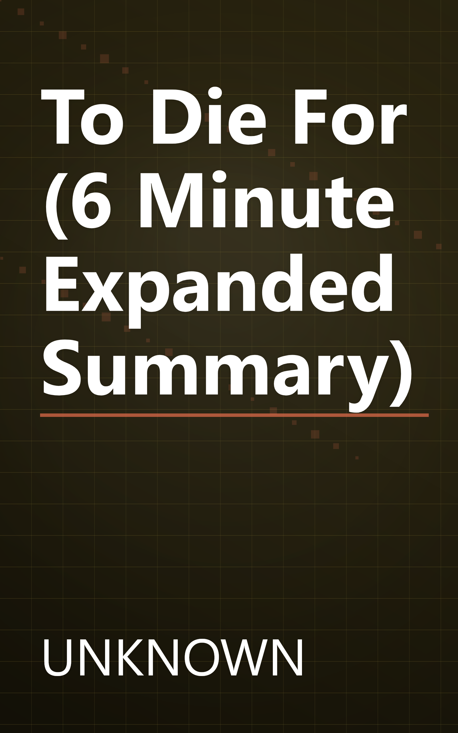To Die For (6 Minute   Expanded Summary) book cover