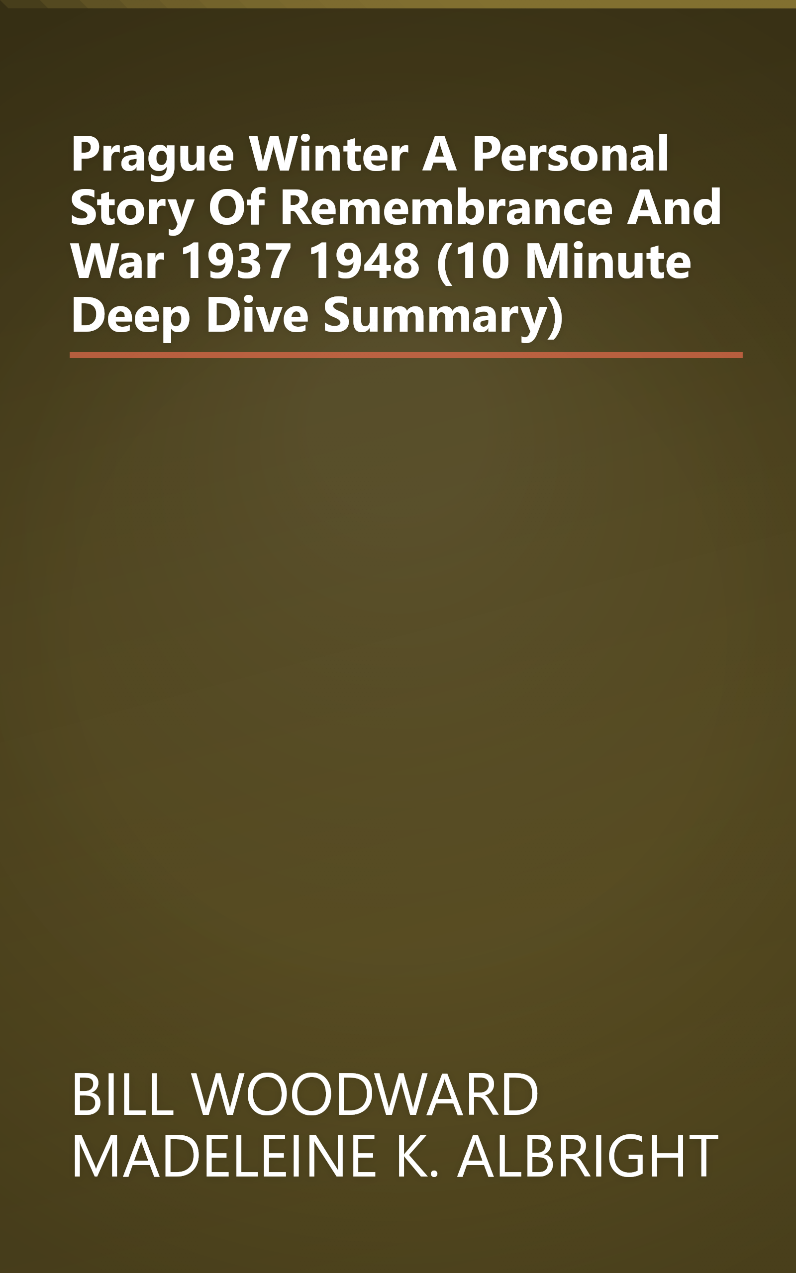 Prague Winter  A Personal Story Of Remembrance And War  1937 1948 (10 Minute   Deep Dive Summary) book cover