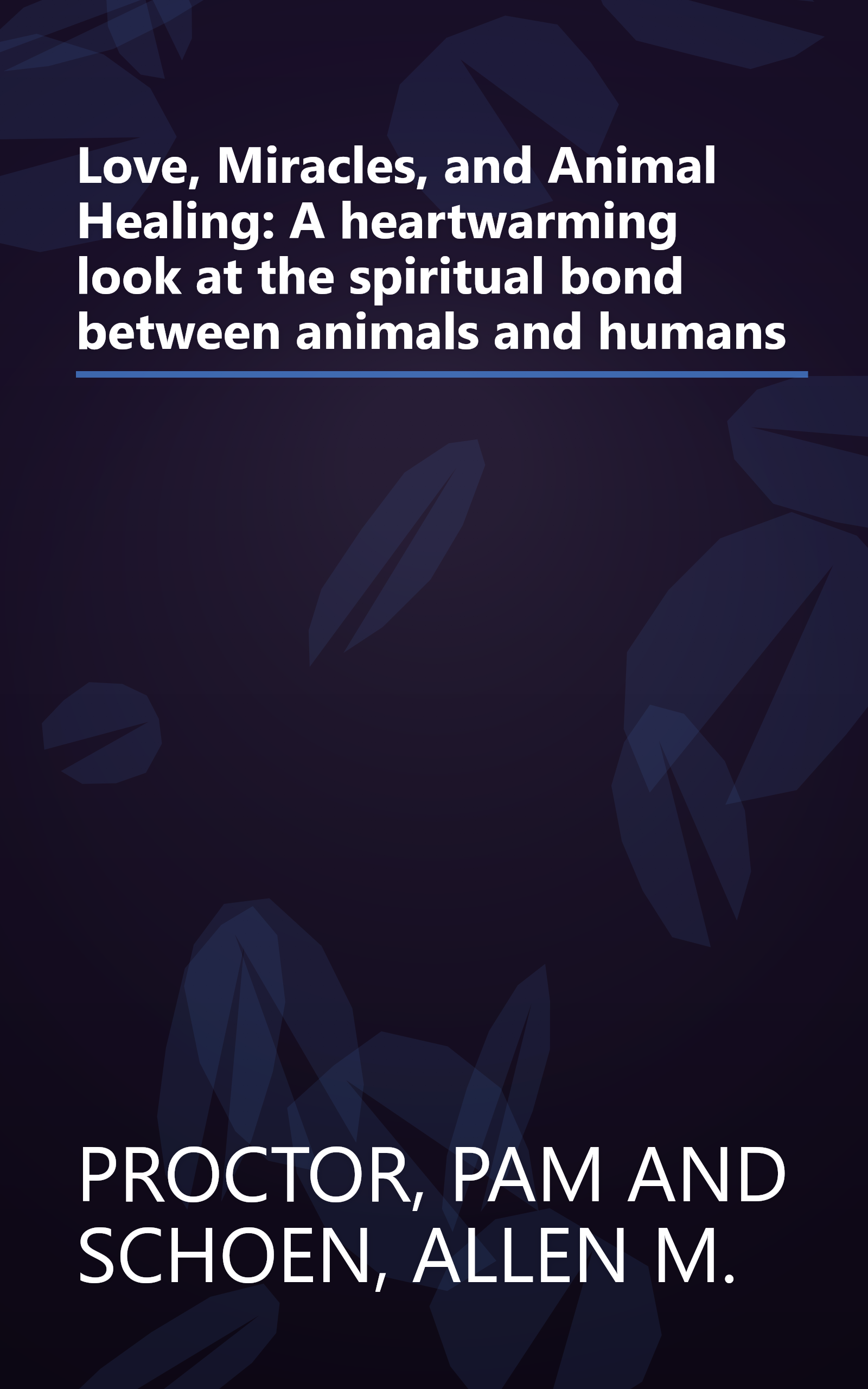 Love, Miracles, and Animal Healing: A heartwarming look at the spiritual bond between animals and humans book cover