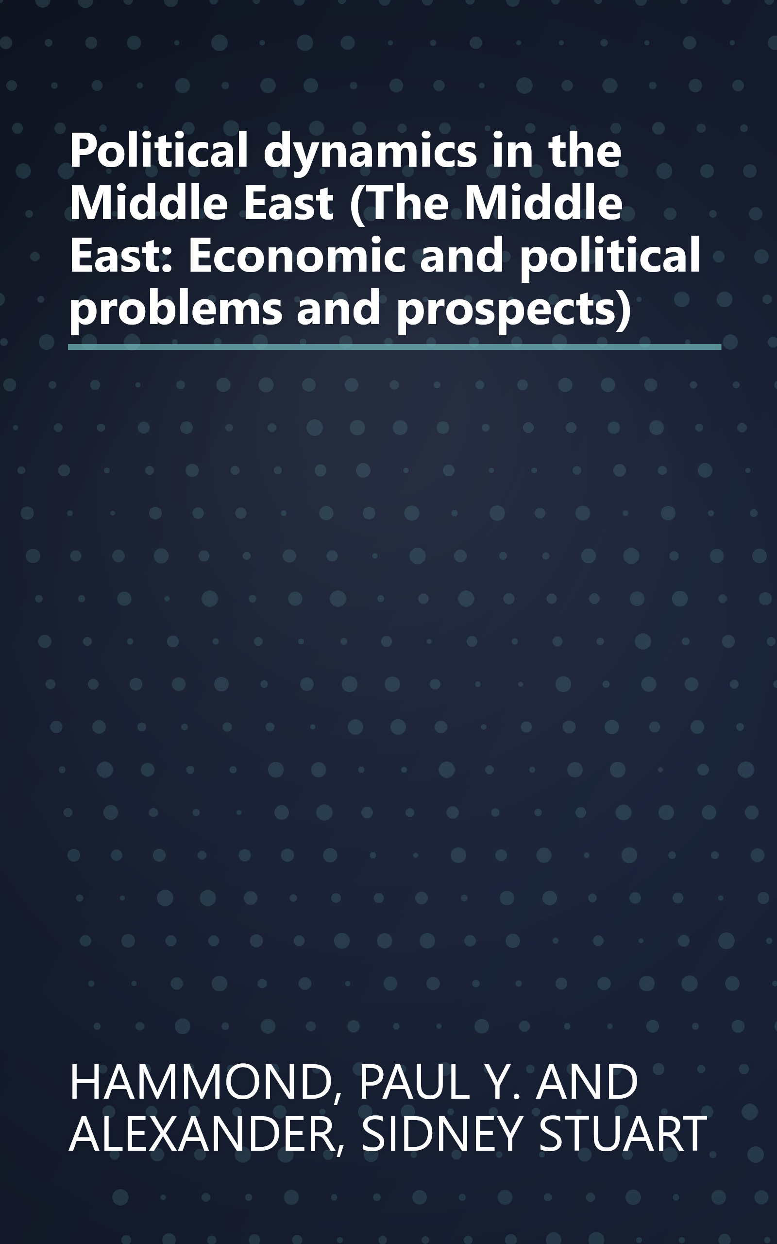 Political dynamics in the Middle East (The Middle East: Economic and political problems and prospects) book cover
