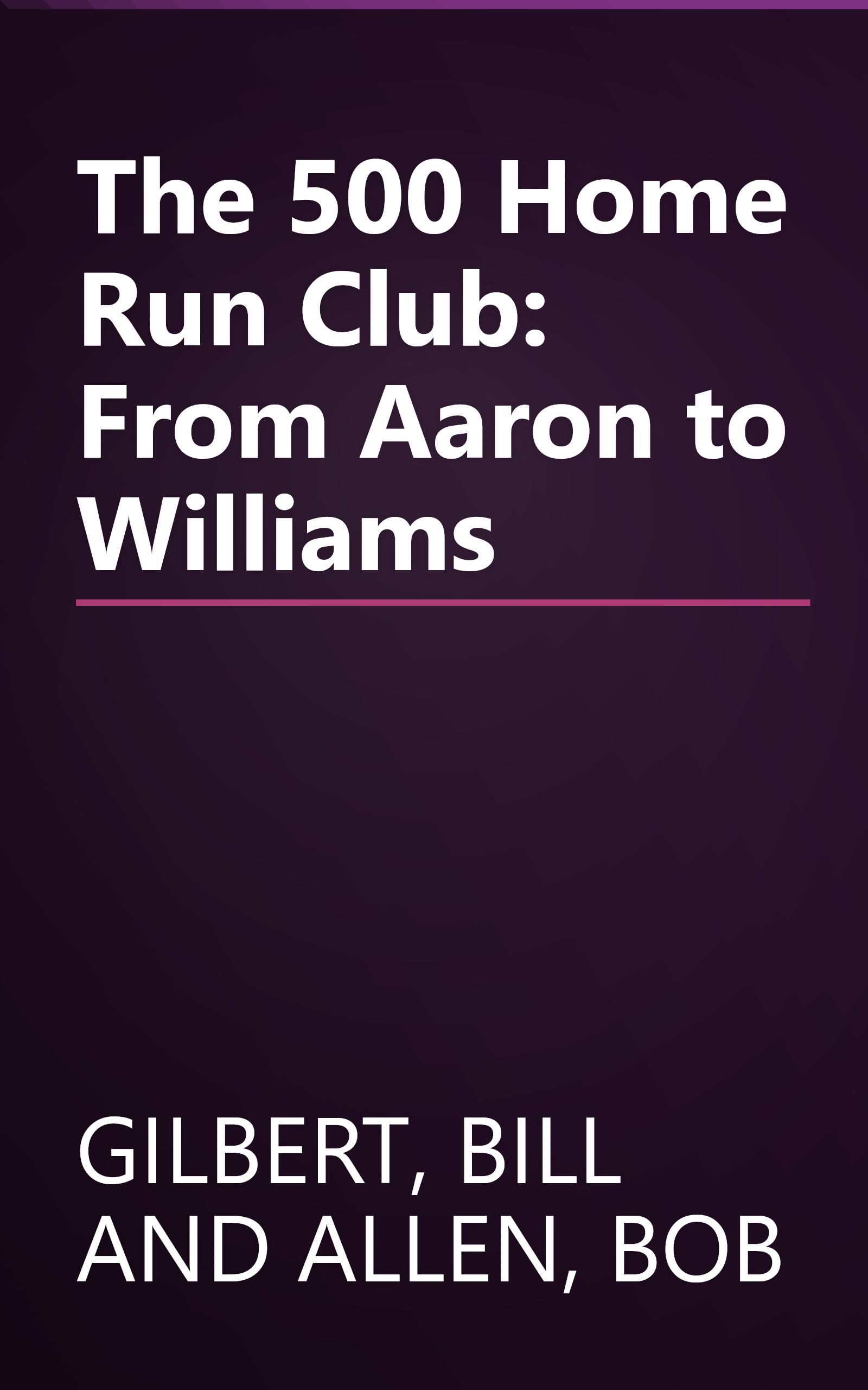 The 500 Home Run Club: From Aaron to Williams book cover