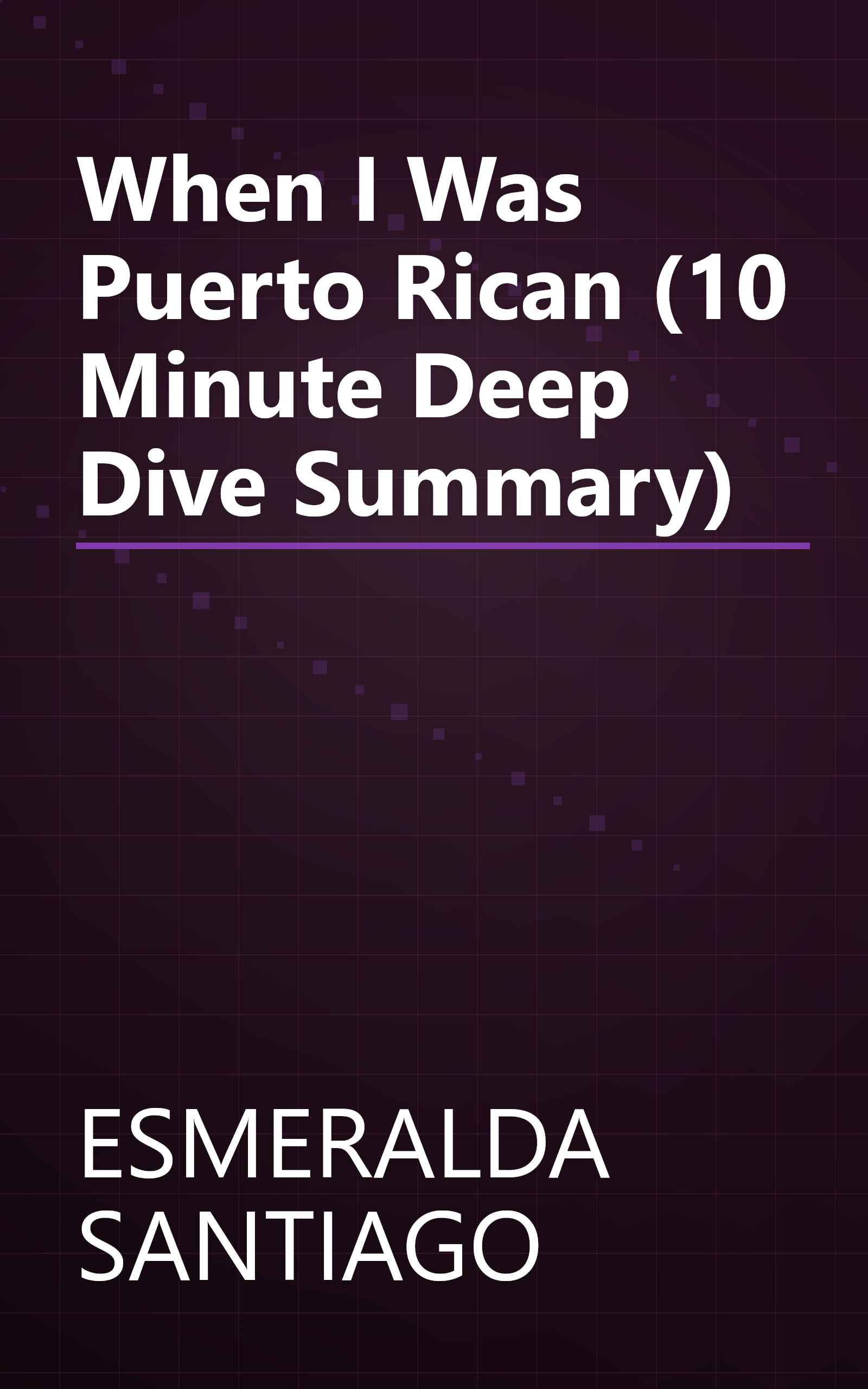 When I Was Puerto Rican (10 Minute   Deep Dive Summary) book cover
