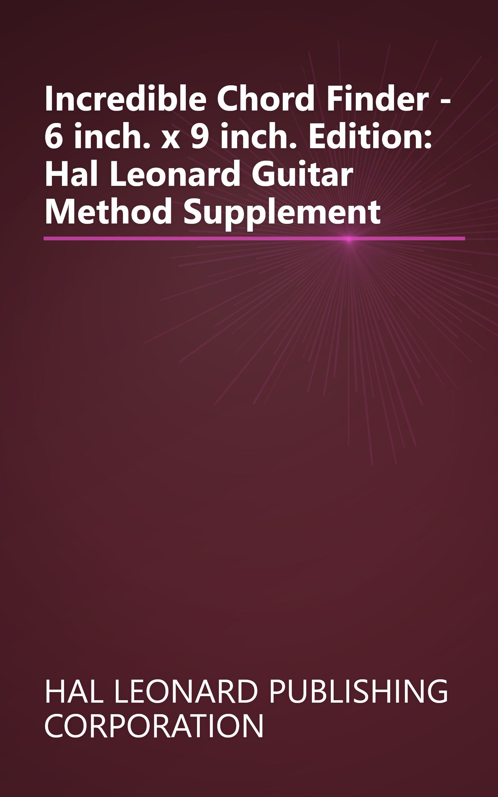 Incredible Chord Finder - 6 inch. x 9 inch. Edition: Hal Leonard Guitar Method Supplement book cover
