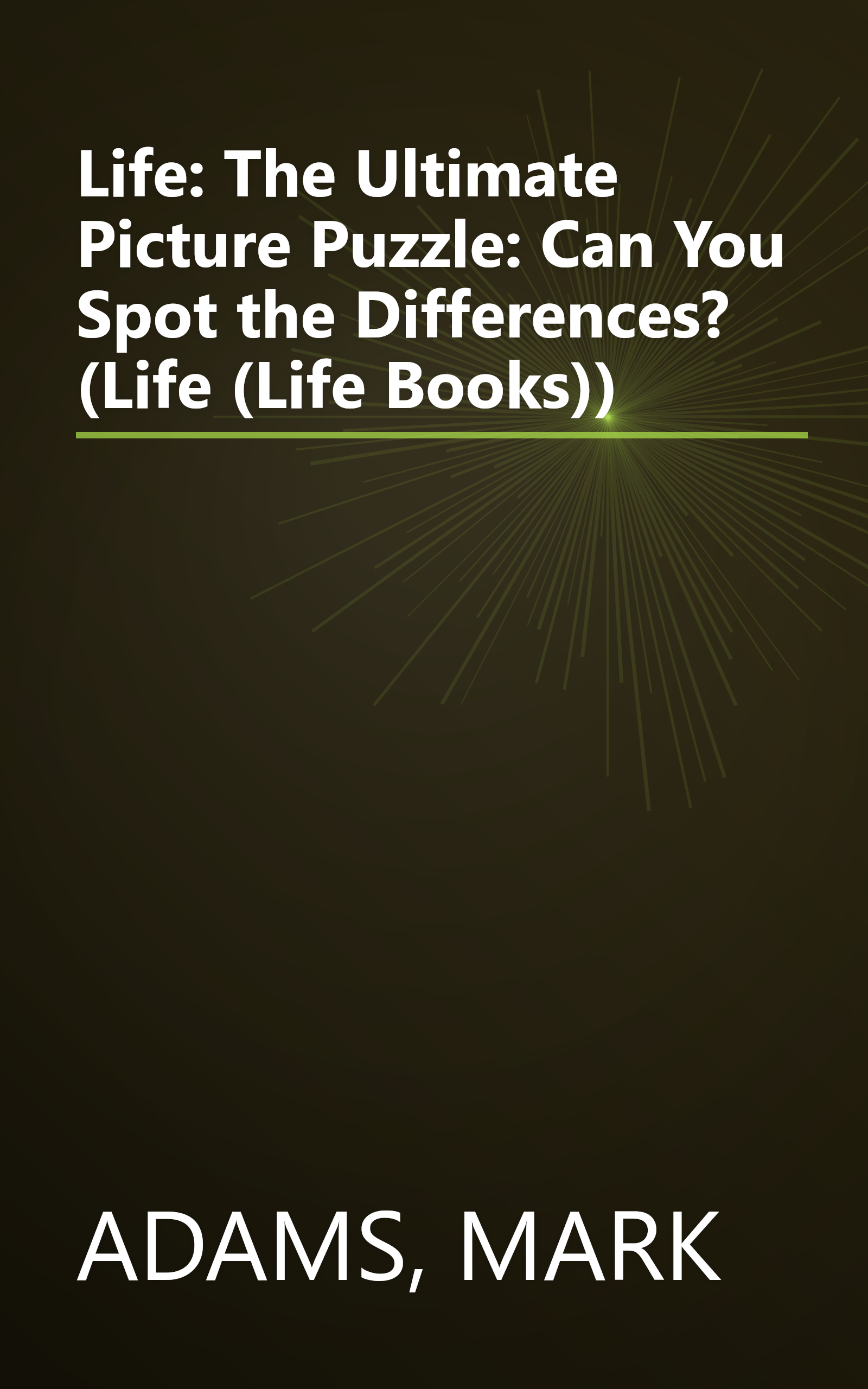 Life: The Ultimate Picture Puzzle: Can You Spot the Differences? (Life (Life Books)) book cover