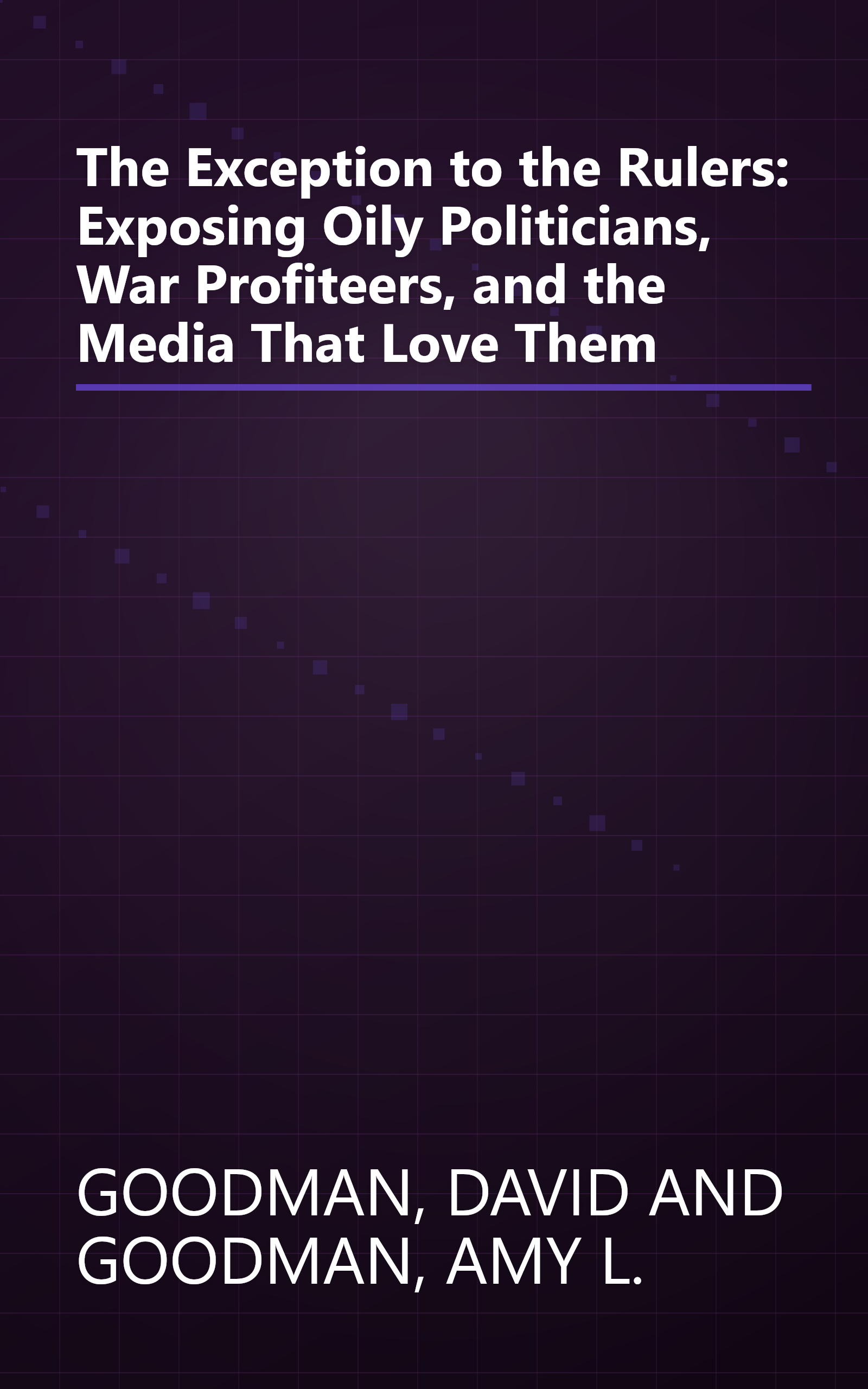 The Exception to the Rulers: Exposing Oily Politicians, War Profiteers, and the Media That Love Them book cover