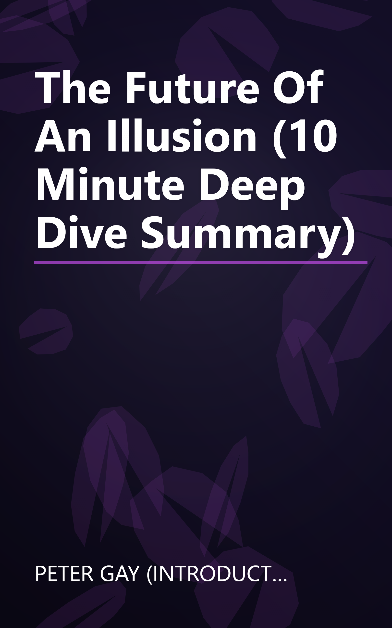 The Future Of An Illusion (10 Minute   Deep Dive Summary) book cover