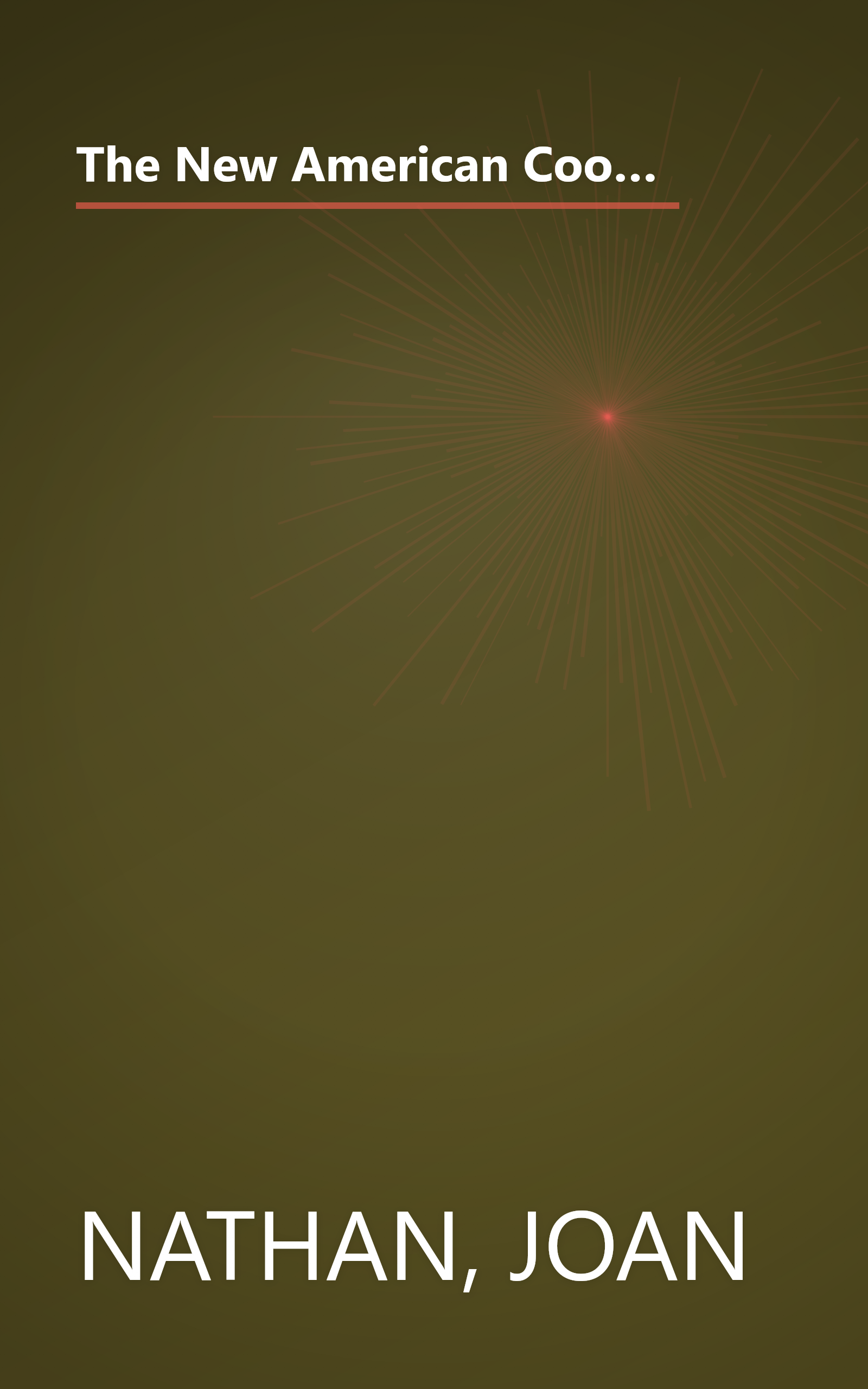 The New American Cooking: 280 Recipes Full of Delectable New Flavors From Around the World as Well as Fresh Ways with Old Favorites: A Cookbook book cover