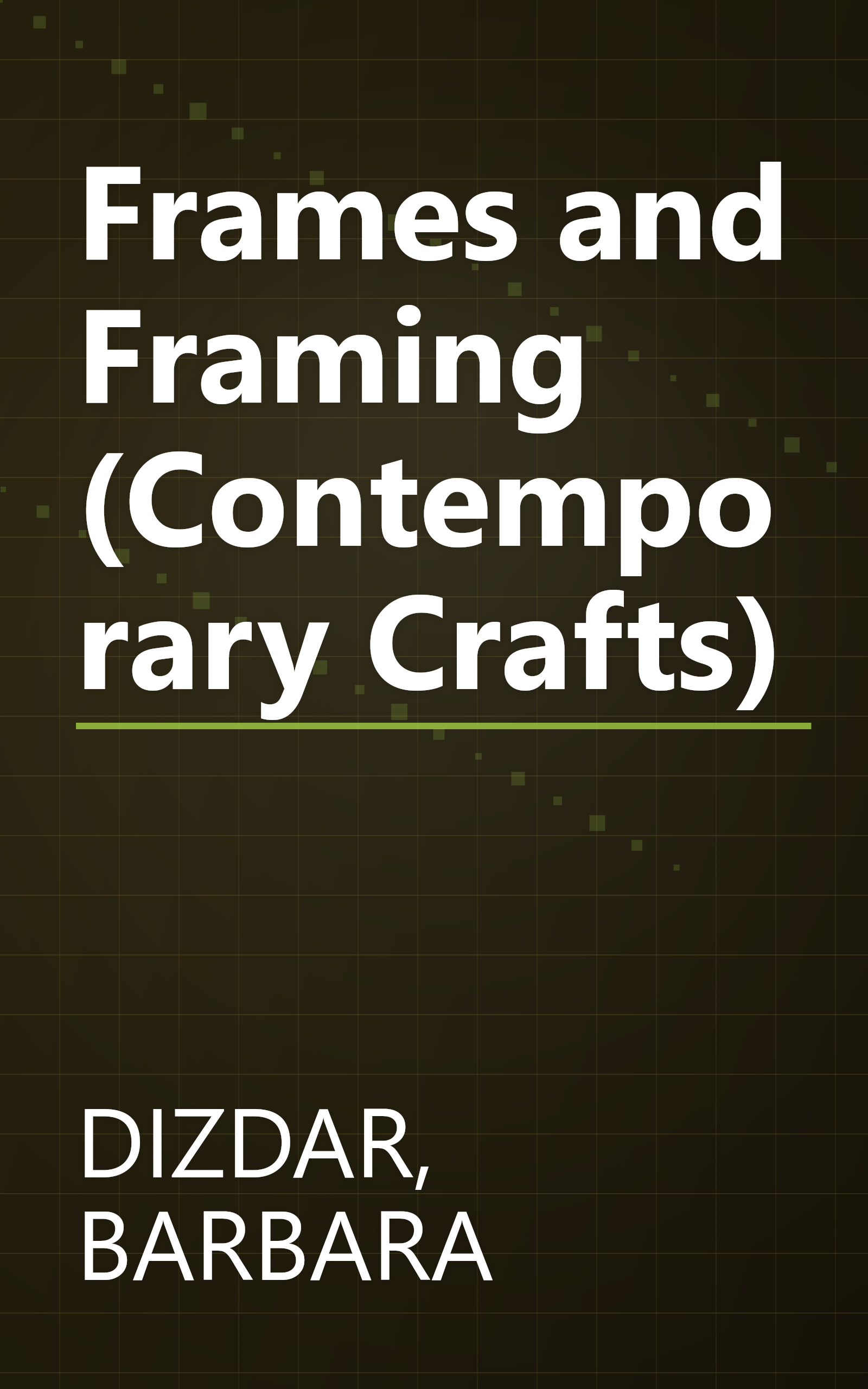 Frames and Framing (Contemporary Crafts) book cover
