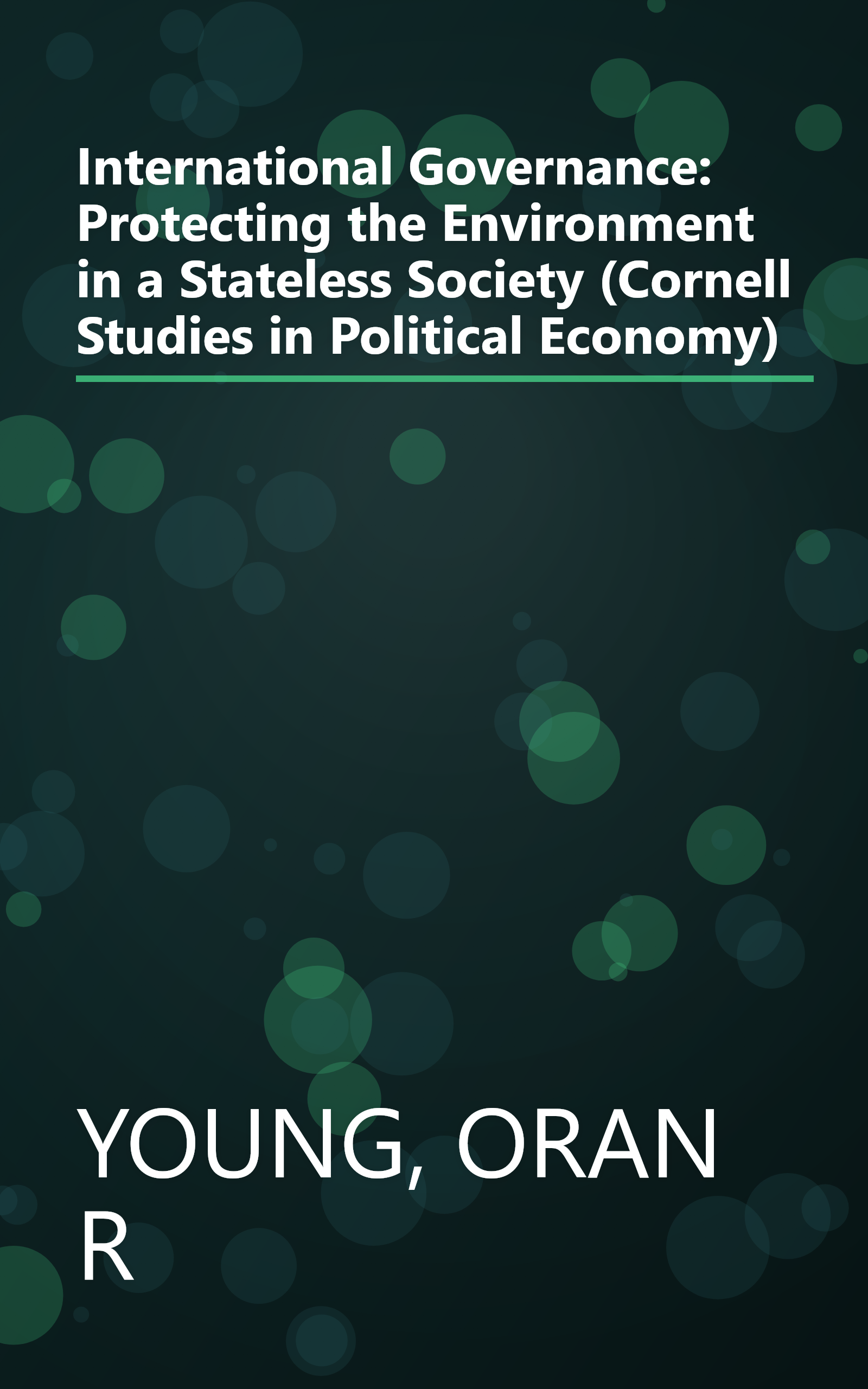 International Governance: Protecting the Environment in a Stateless Society (Cornell Studies in Political Economy) book cover