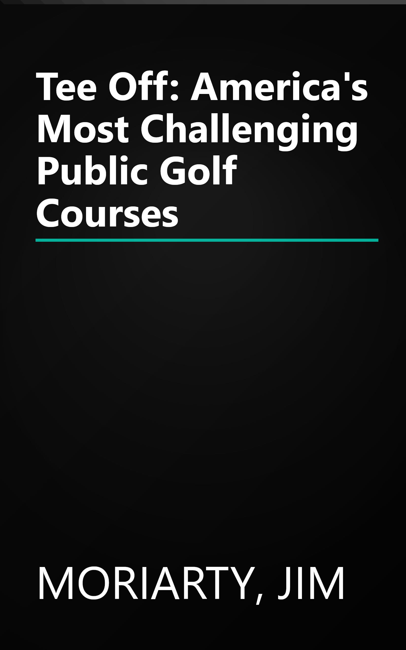 Tee Off: America's Most Challenging Public Golf Courses book cover