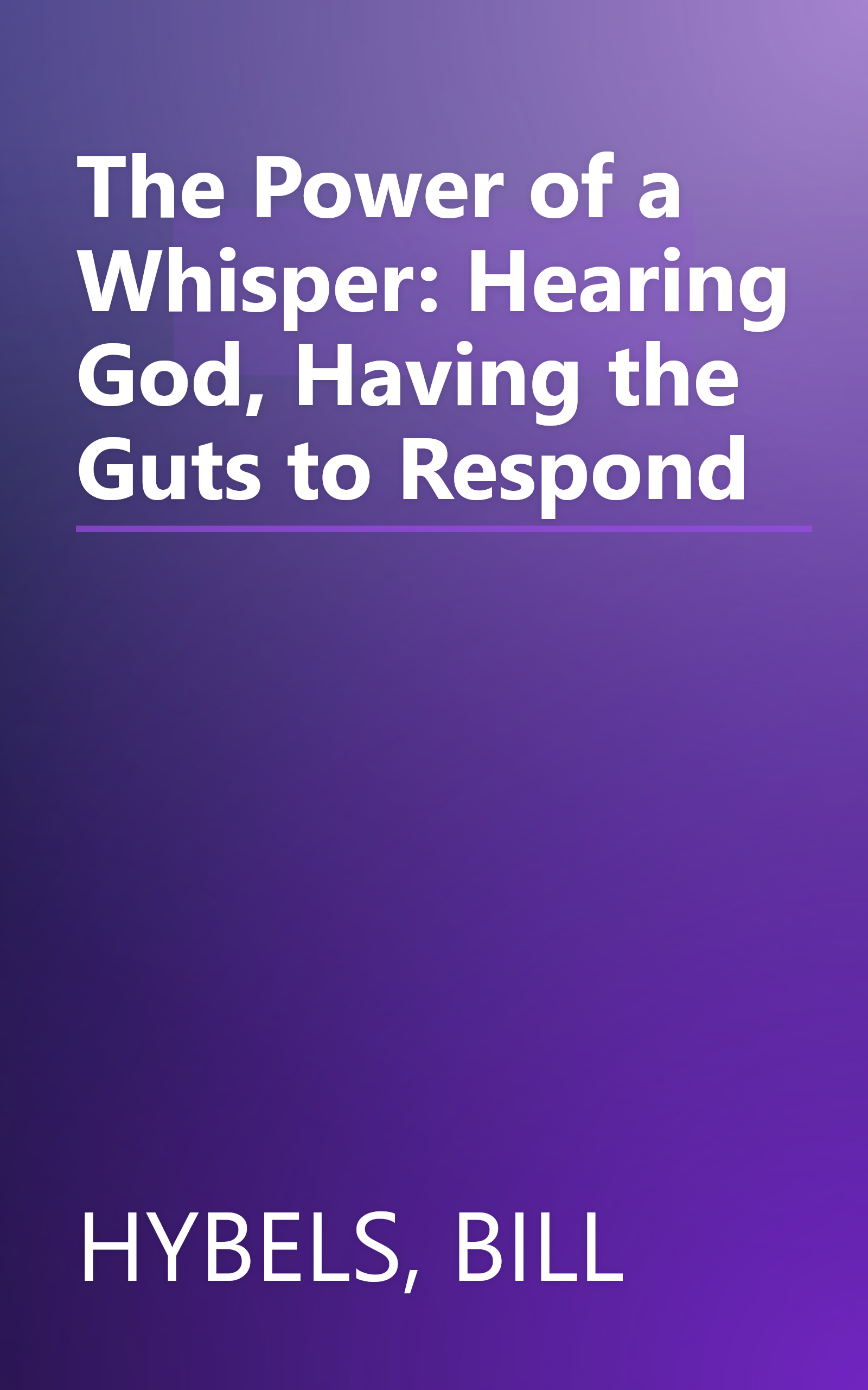 The Power of a Whisper: Hearing God, Having the Guts to Respond book cover