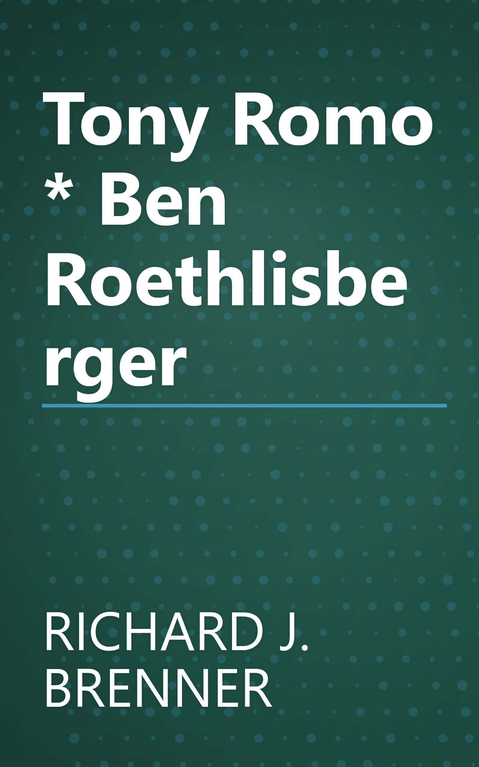 Tony Romo * Ben Roethlisberger book cover