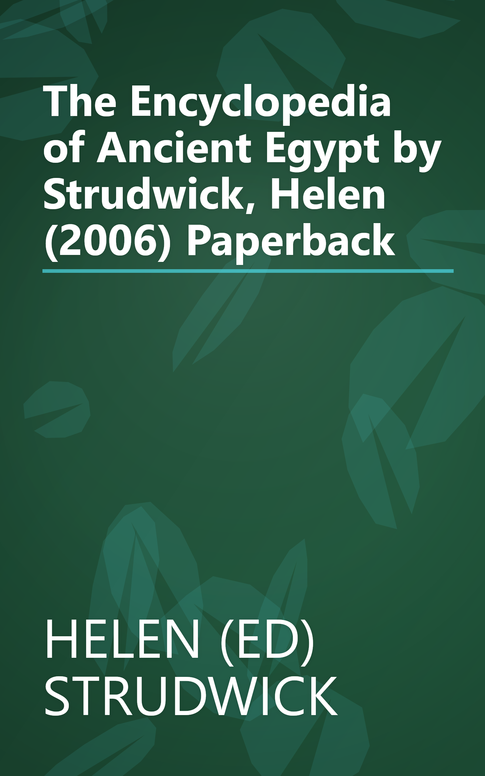The Encyclopedia of Ancient Egypt by Strudwick, Helen (2006) Paperback book cover
