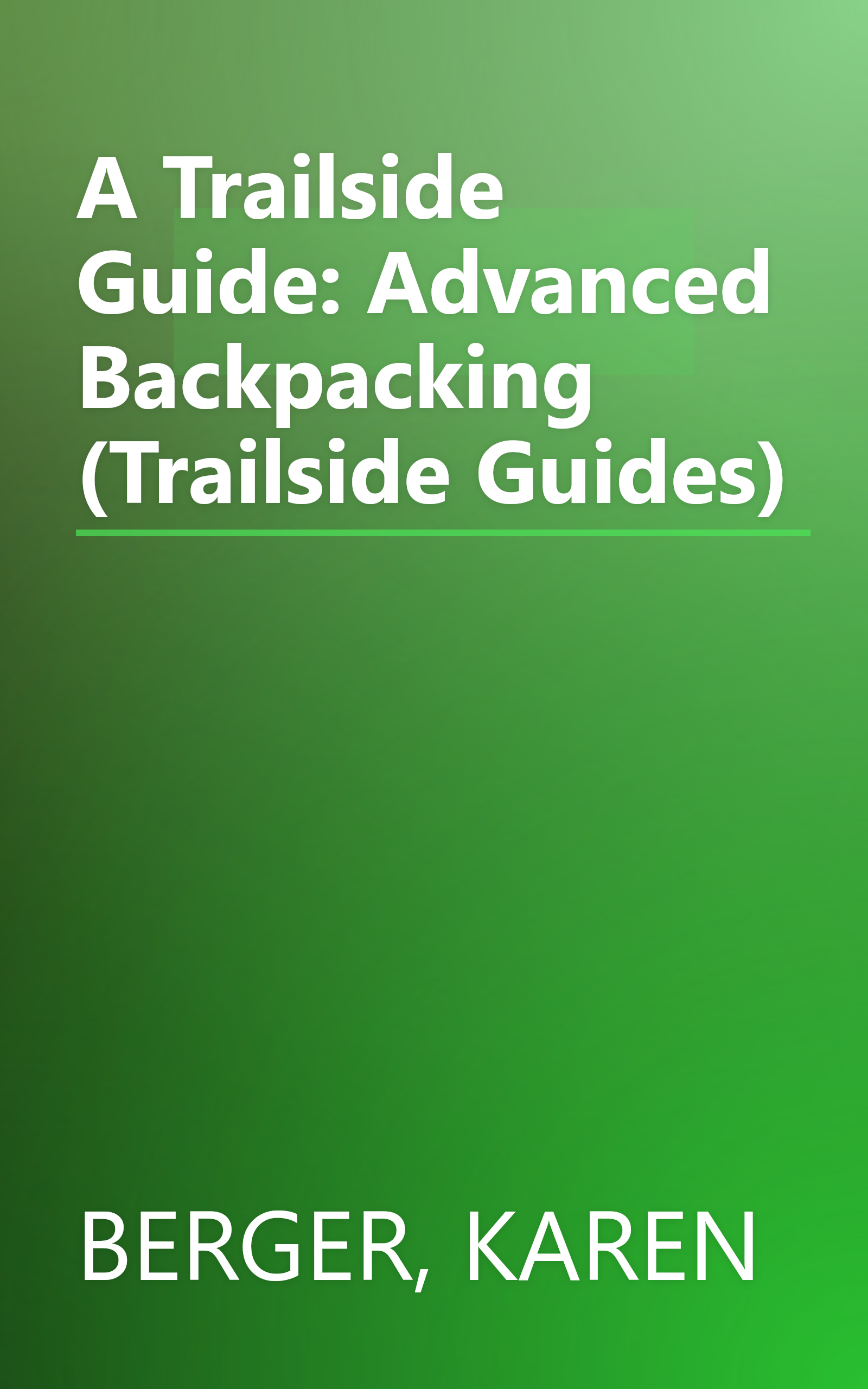A Trailside Guide: Advanced Backpacking (Trailside Guides) book cover