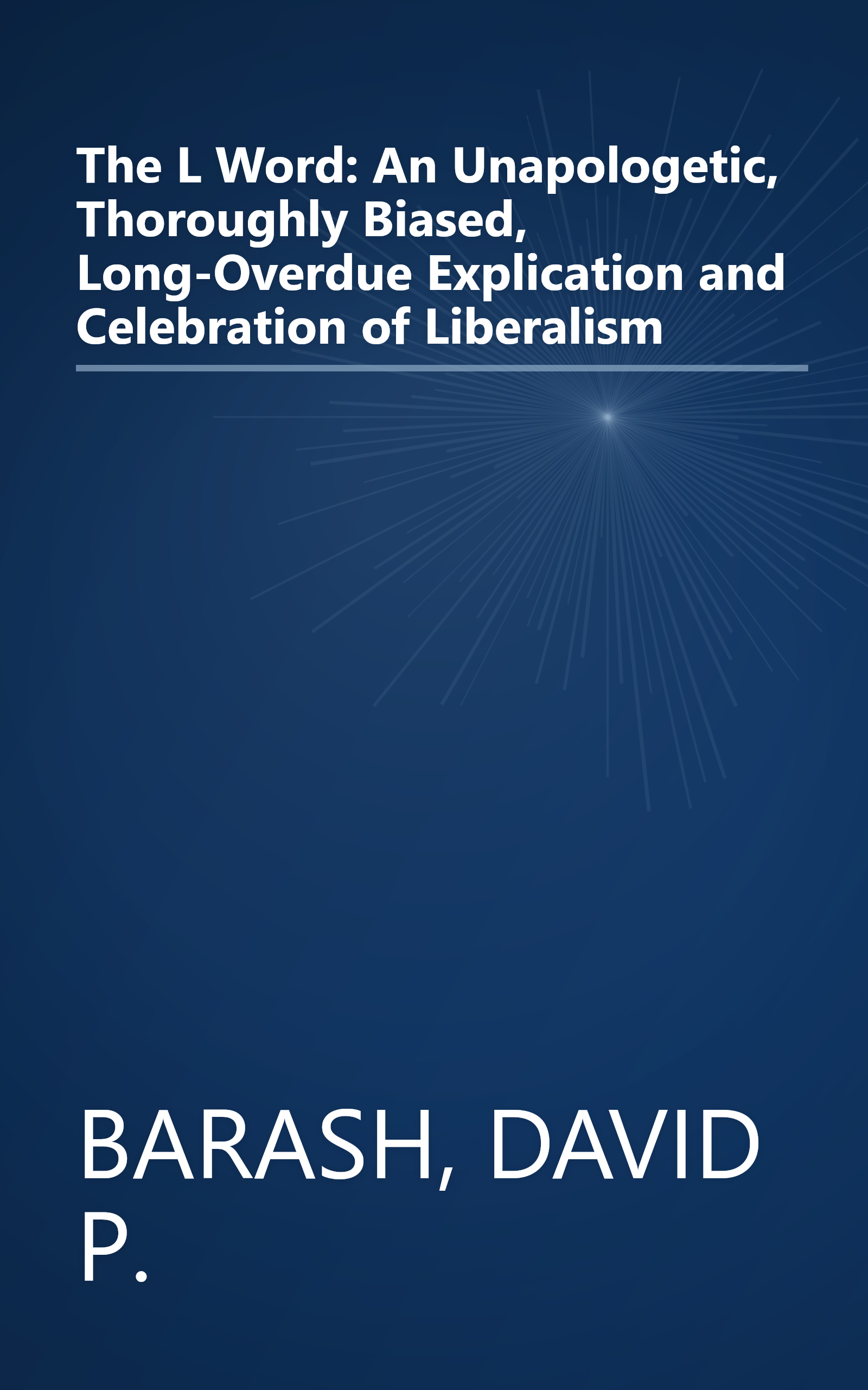The L Word: An Unapologetic, Thoroughly Biased, Long-Overdue Explication and Celebration of Liberalism book cover