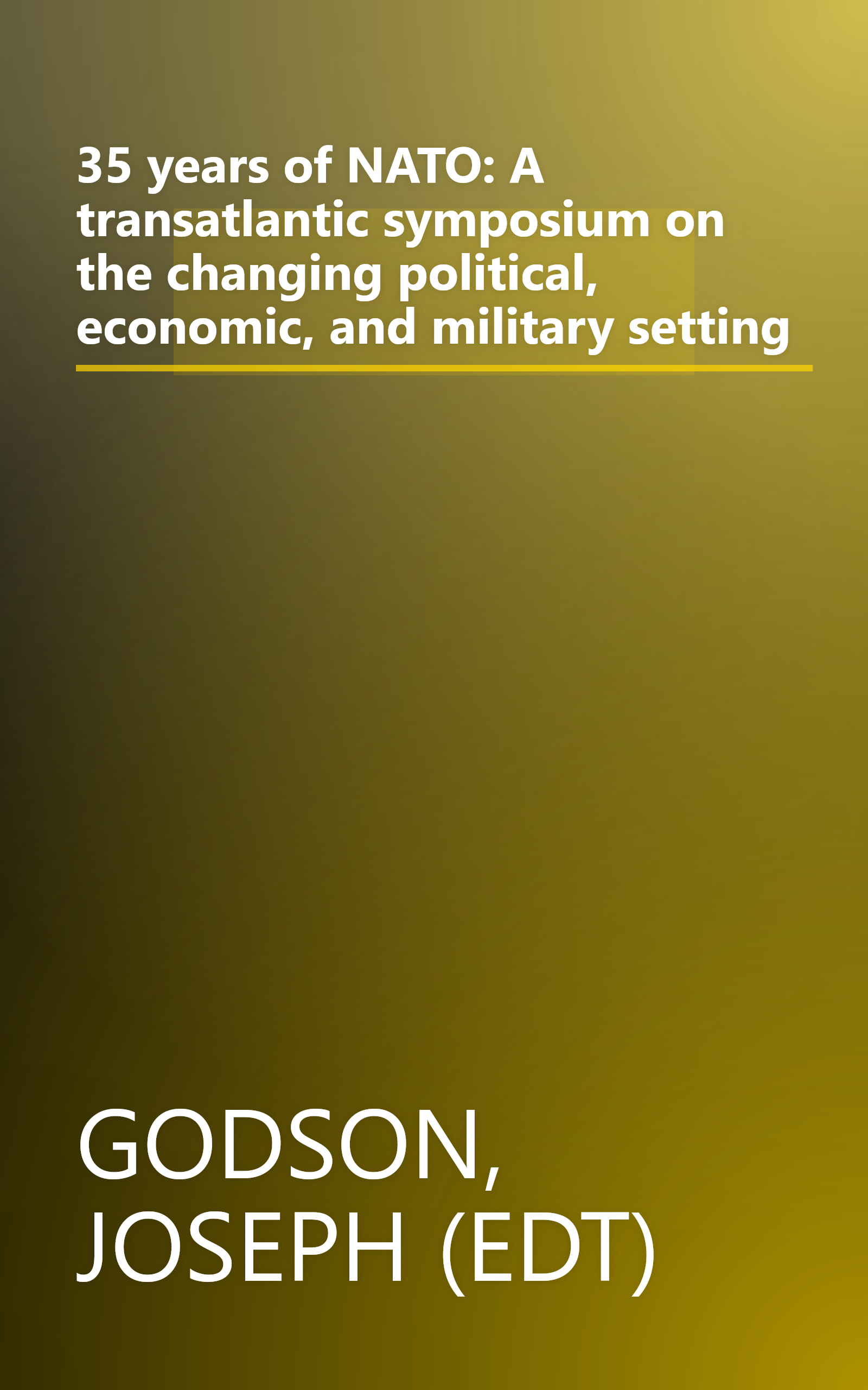 35 years of NATO: A transatlantic symposium on the changing political, economic, and military setting book cover