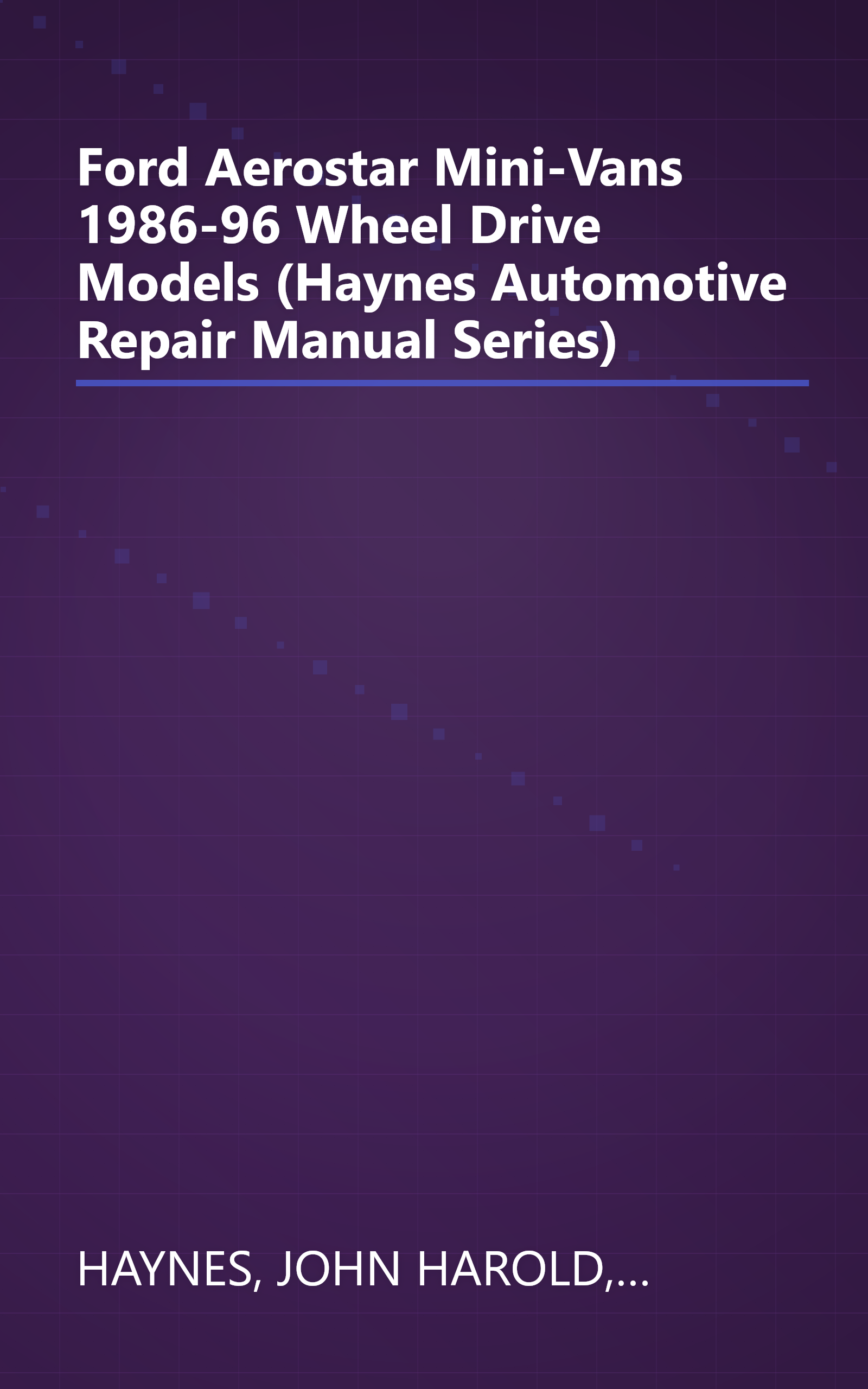 Ford Aerostar Mini-Vans 1986-96 Wheel Drive Models (Haynes Automotive Repair Manual Series) book cover