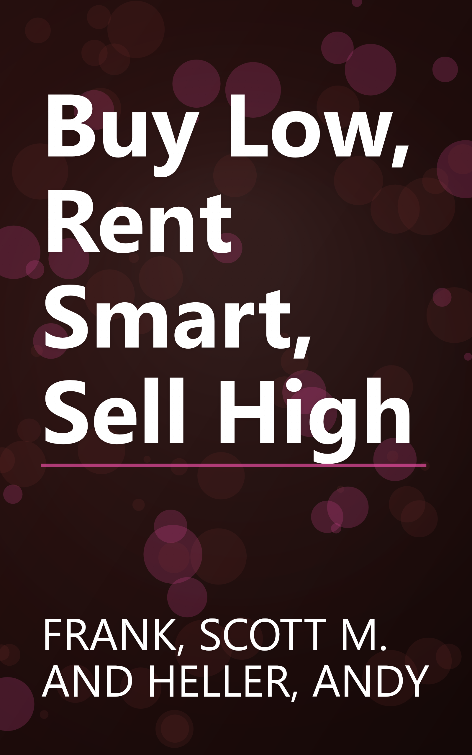 Buy Low, Rent Smart, Sell High book cover