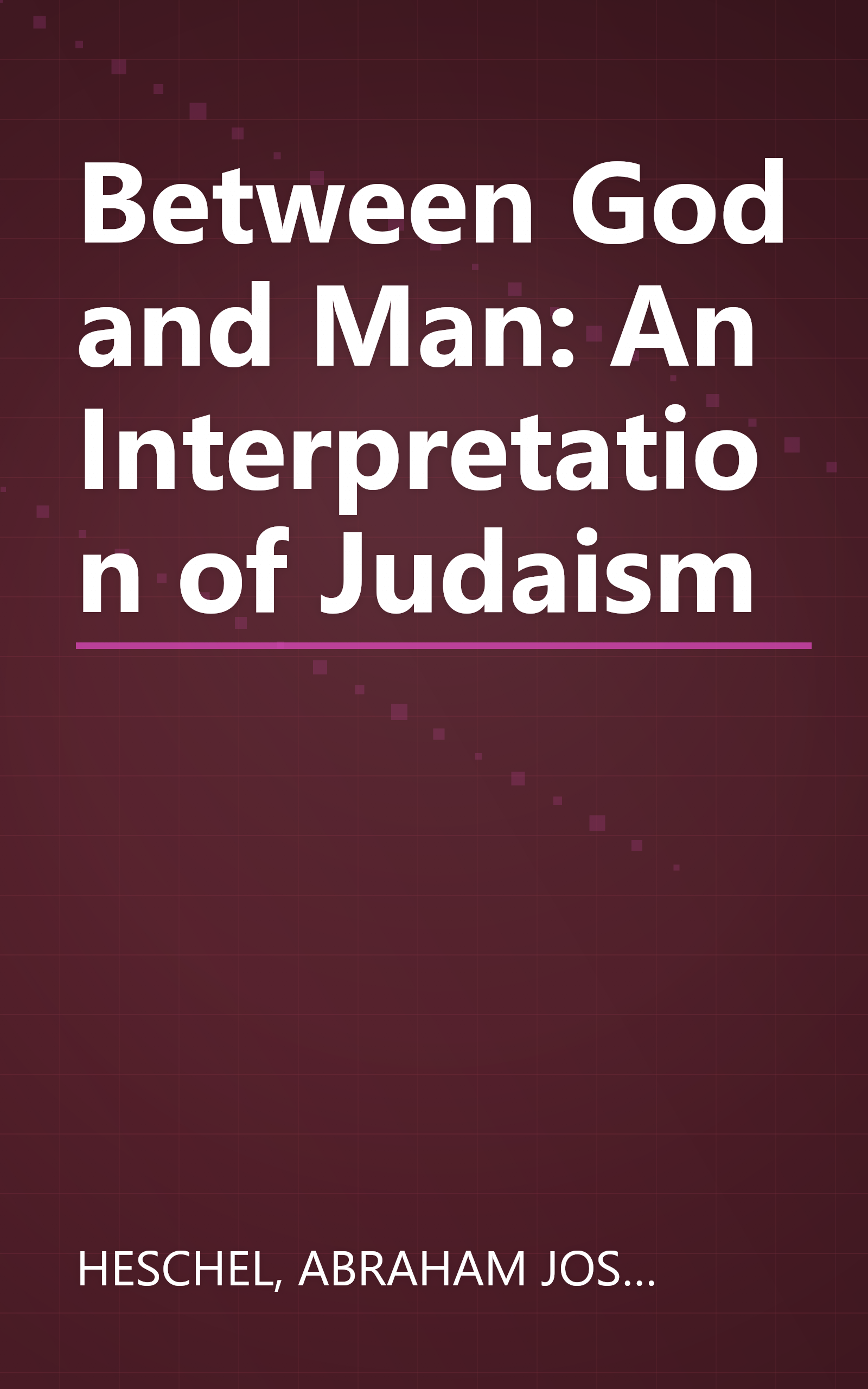 Between God and Man: An Interpretation of Judaism book cover
