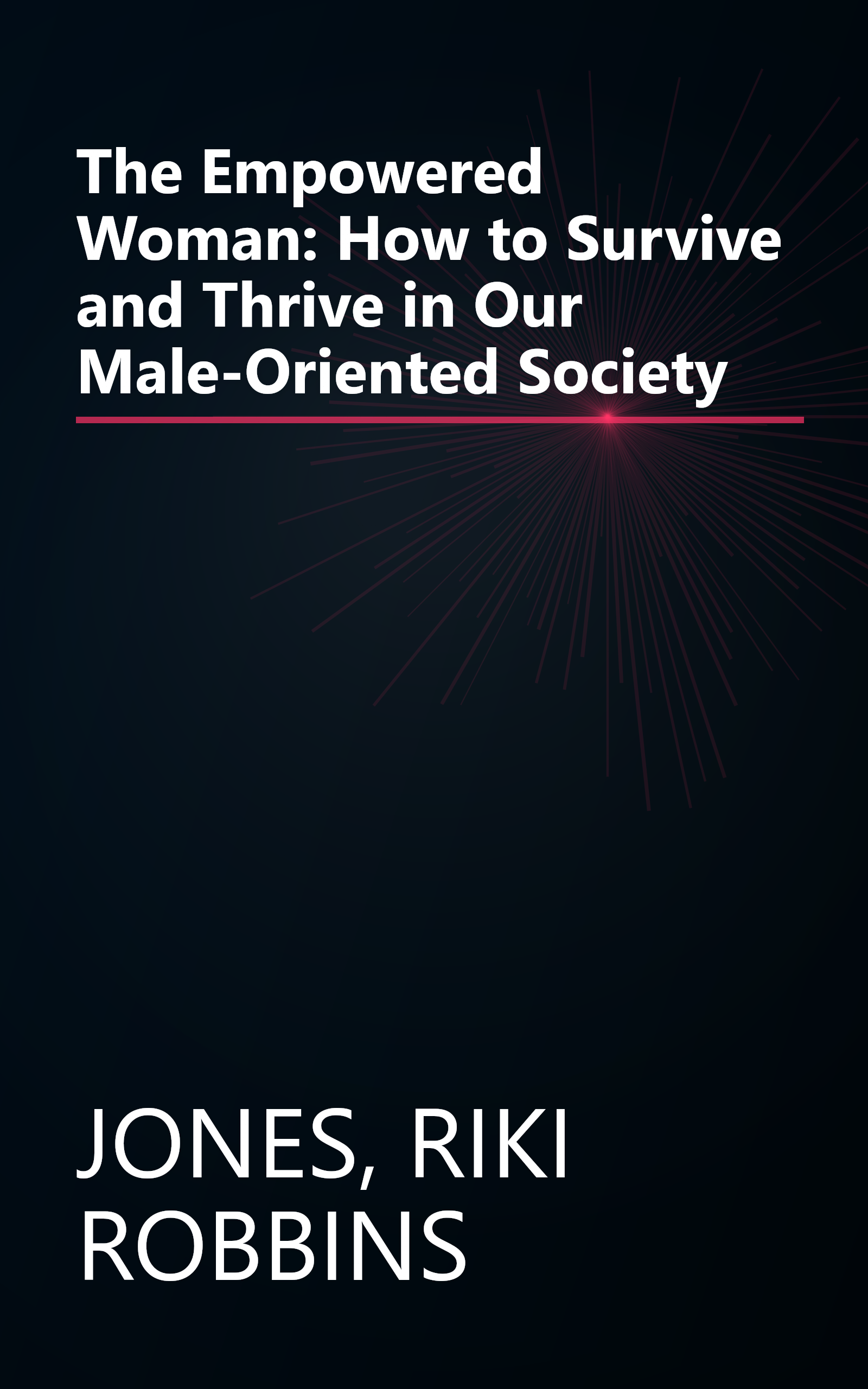 The Empowered Woman: How to Survive and Thrive in Our Male-Oriented Society book cover