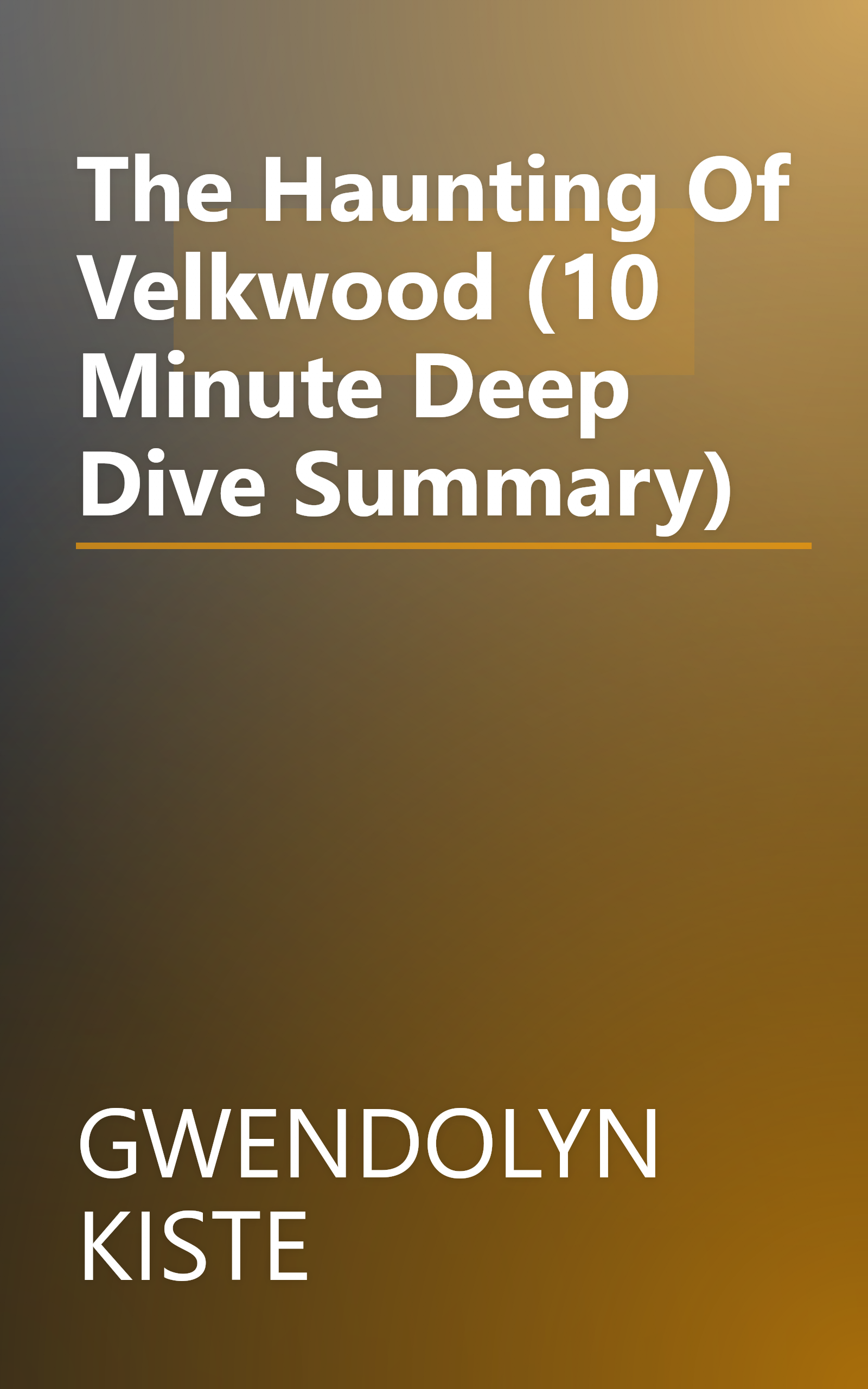 The Haunting Of Velkwood (10 Minute   Deep Dive Summary) book cover