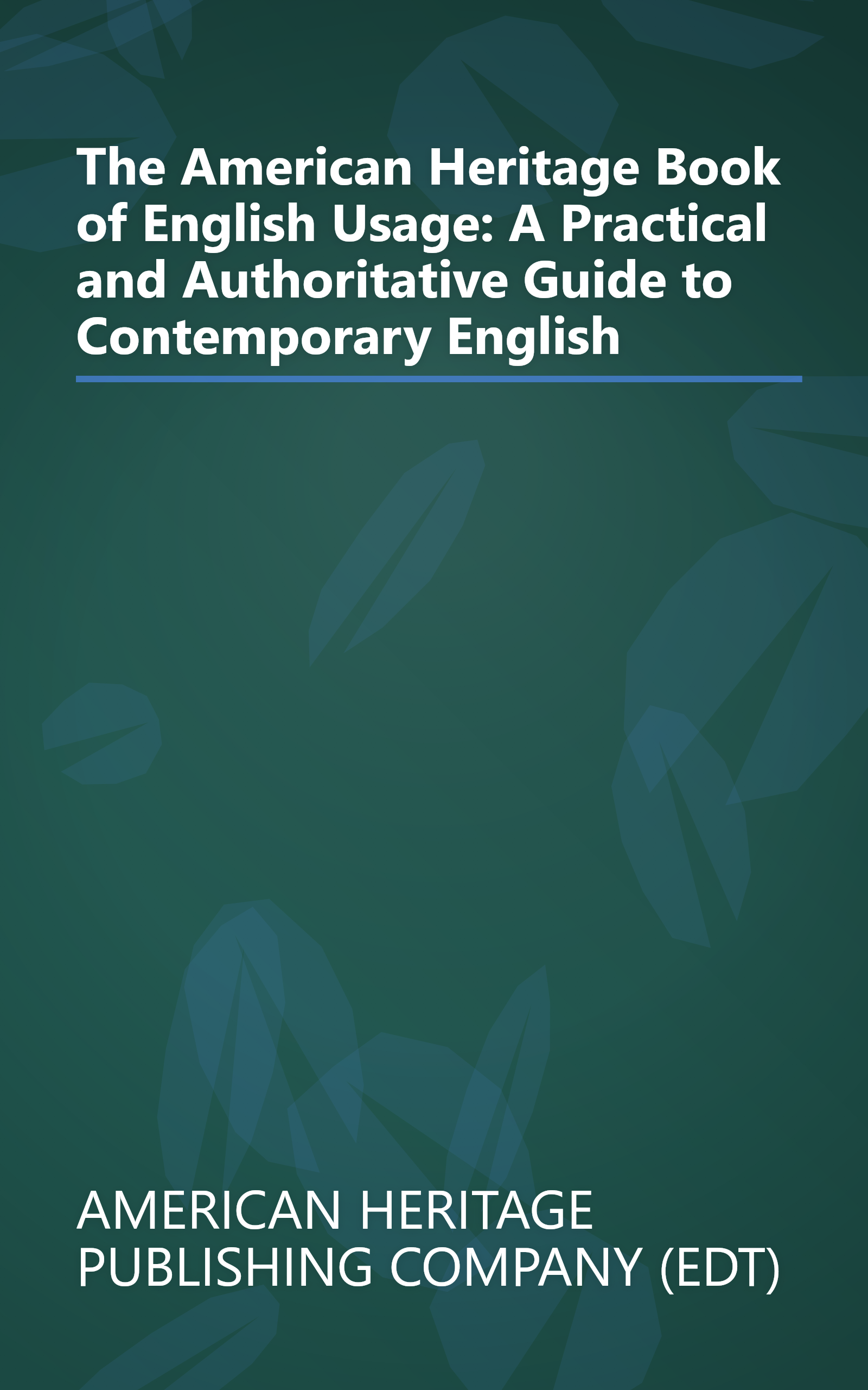 The American Heritage Book of English Usage: A Practical and Authoritative Guide to Contemporary English book cover