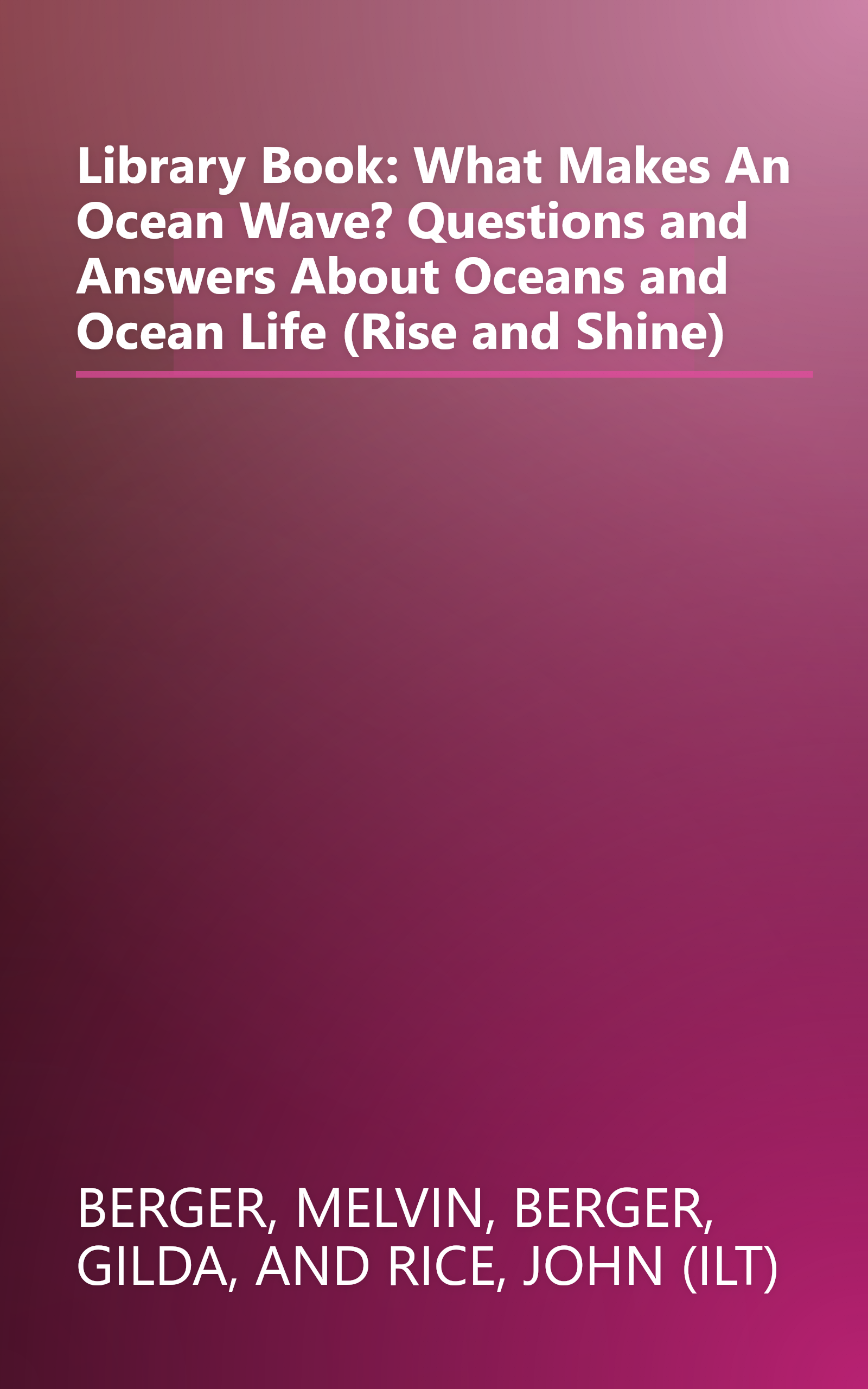 Library Book: What Makes An Ocean Wave? Questions and Answers About Oceans and Ocean Life (Rise and Shine) book cover