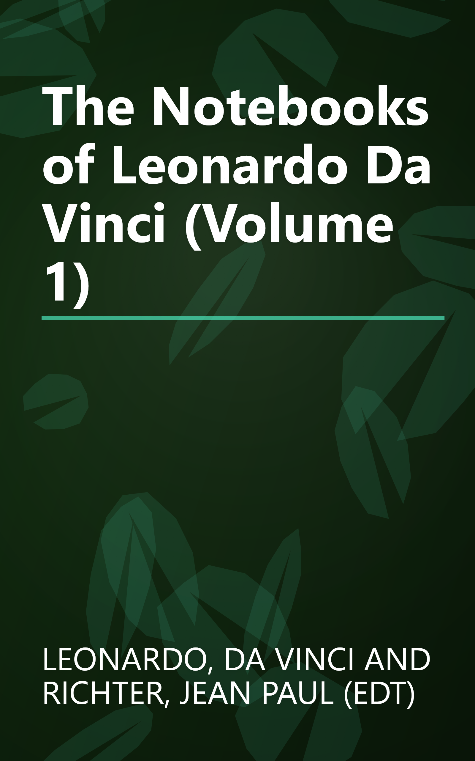 The Notebooks of Leonardo Da Vinci (Volume 1) book cover