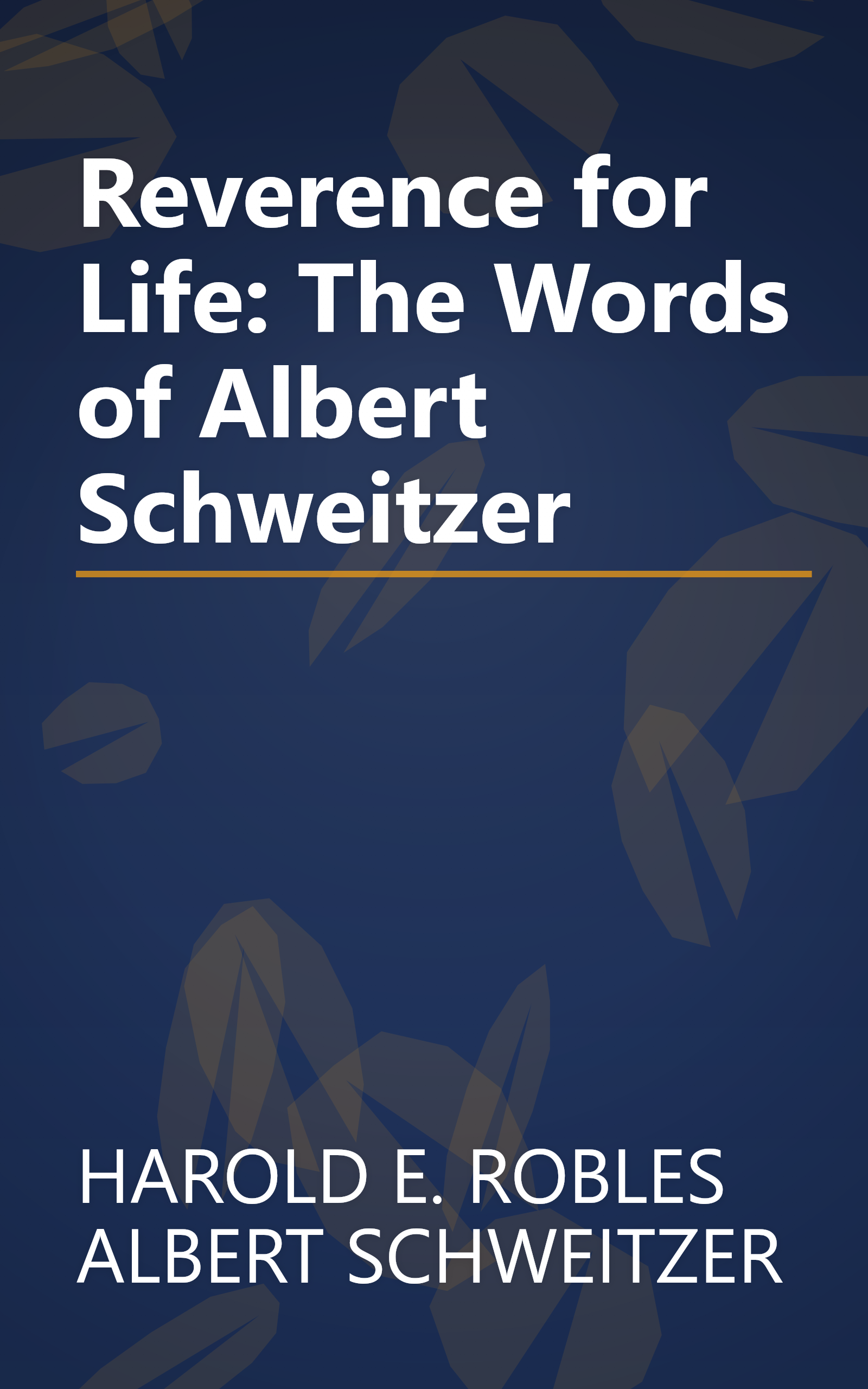 Reverence for Life: The Words of Albert Schweitzer book cover