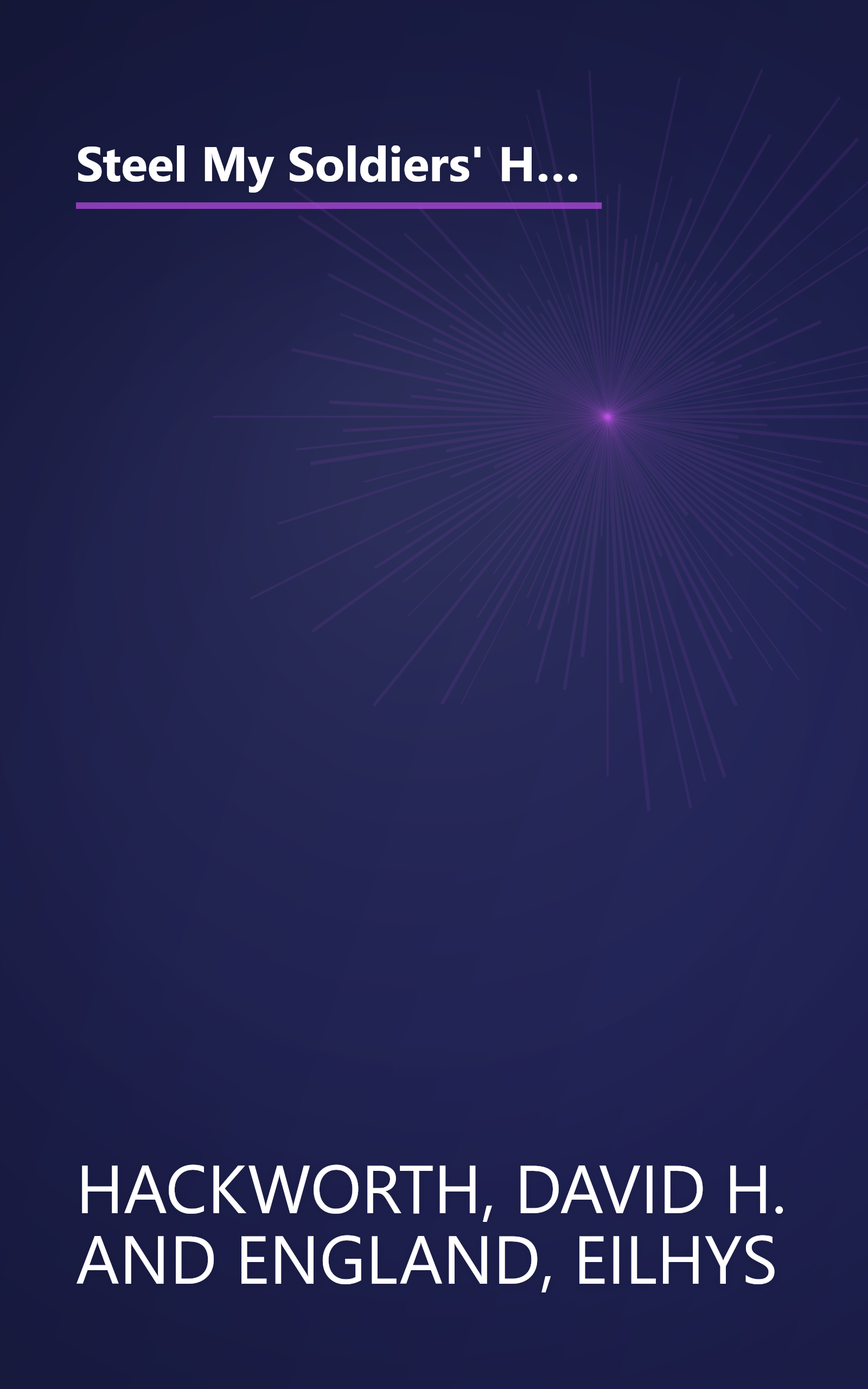 Steel My Soldiers' Hearts: The Hopeless to Hardcore Transformation of the U.S. Army, 4th Battalion, 39th Infantry, Vietnam book cover