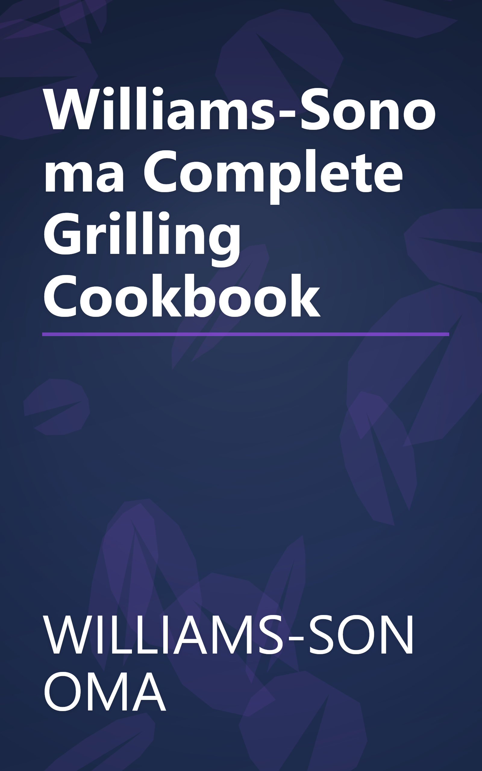 Williams-Sonoma Complete Grilling Cookbook book cover