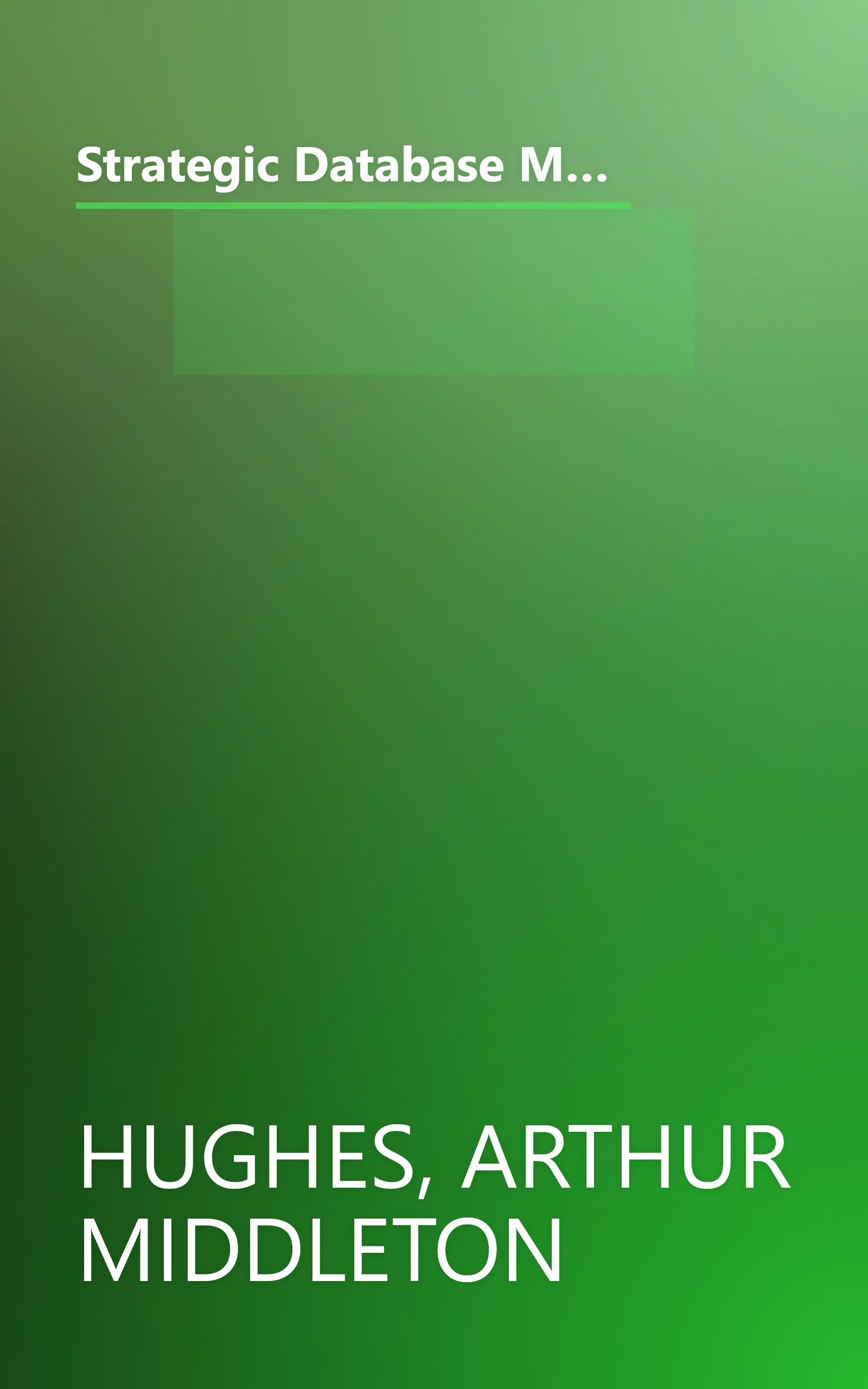 Strategic Database Marketing: The Masterplan for Starting and Managing a Profitable, Customer-Based Marketing Program book cover