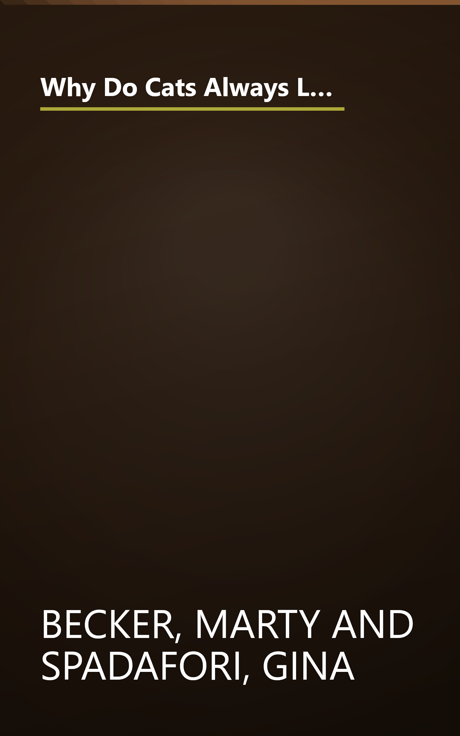 Why Do Cats Always Land on Their Feet?: 101 of the Most Perplexing Questions Answered About Feline Unfathomables, Medical Mysteries and Befuddling Behaviors book cover