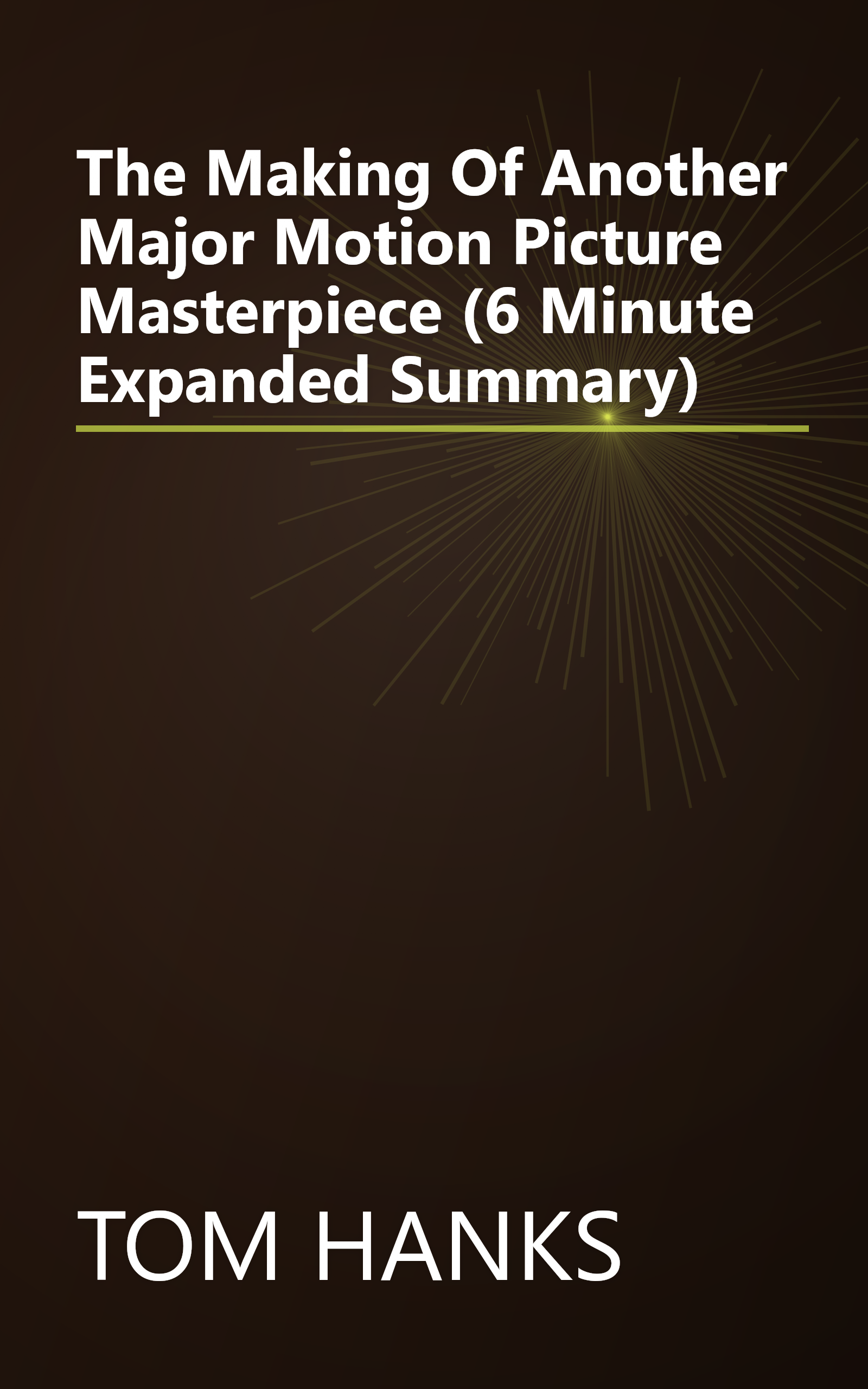 The Making Of Another Major Motion Picture Masterpiece (6 Minute   Expanded Summary) book cover