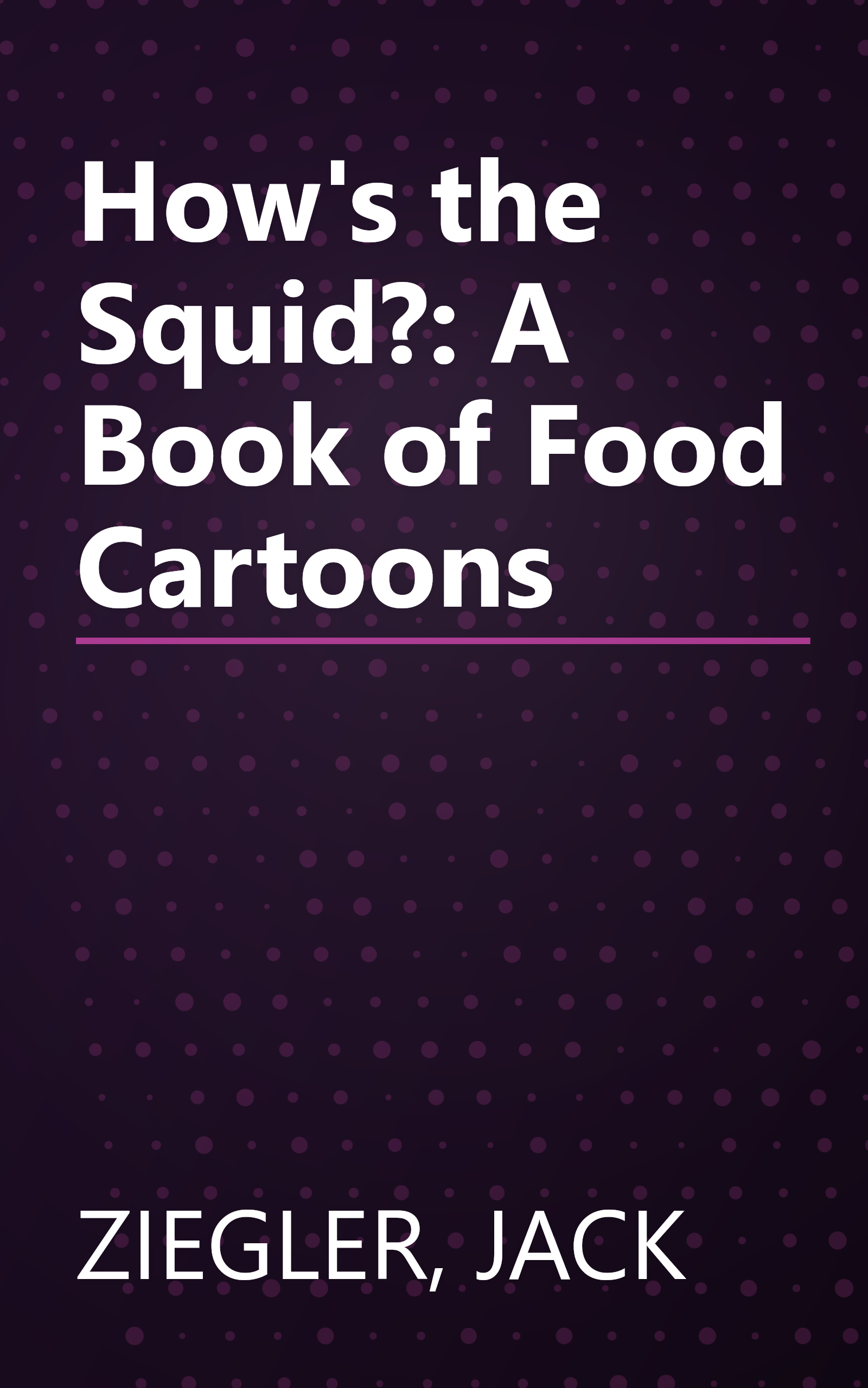 How's the Squid?: A Book of Food Cartoons book cover