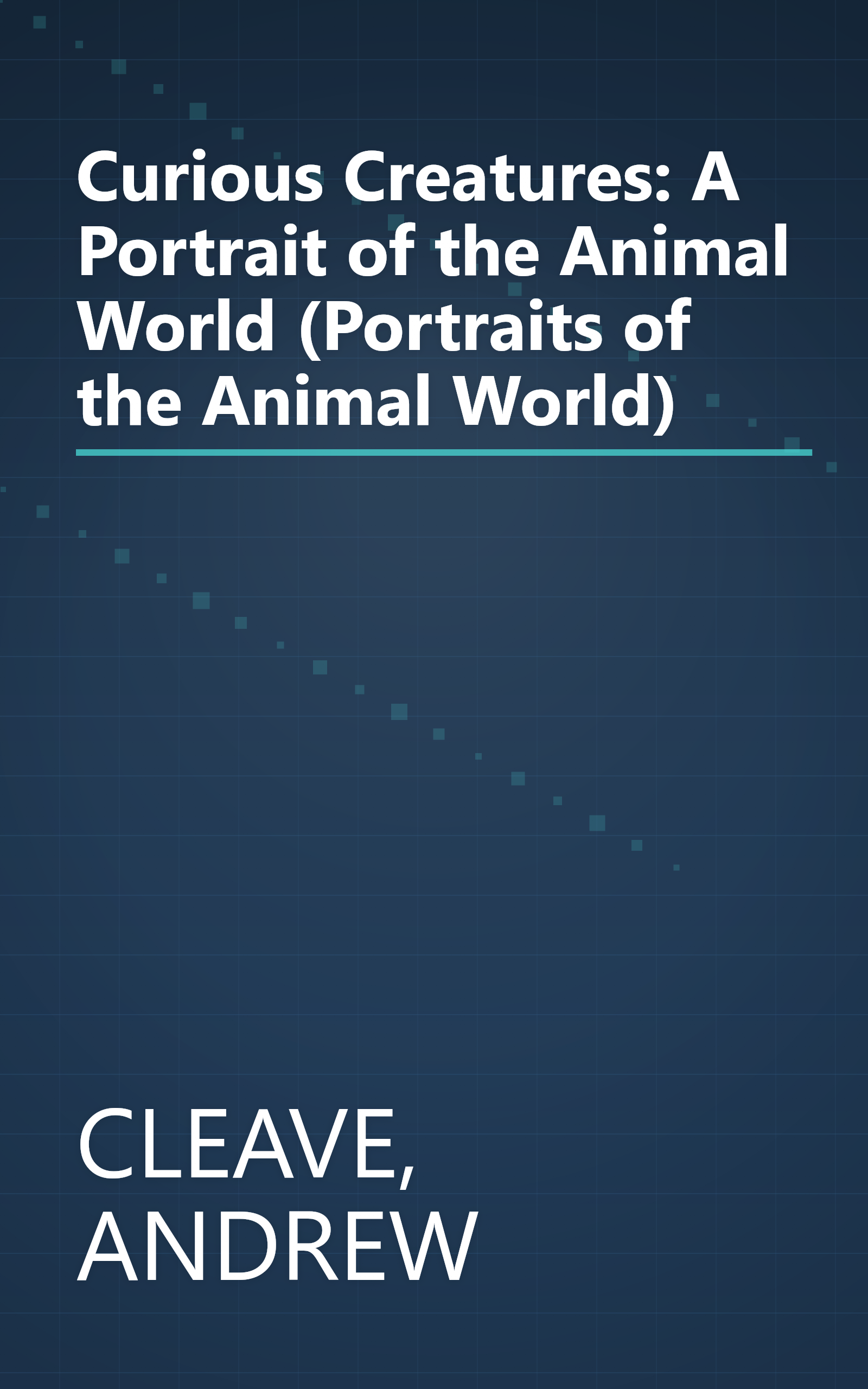 Curious Creatures: A Portrait of the Animal World (Portraits of the Animal World) book cover