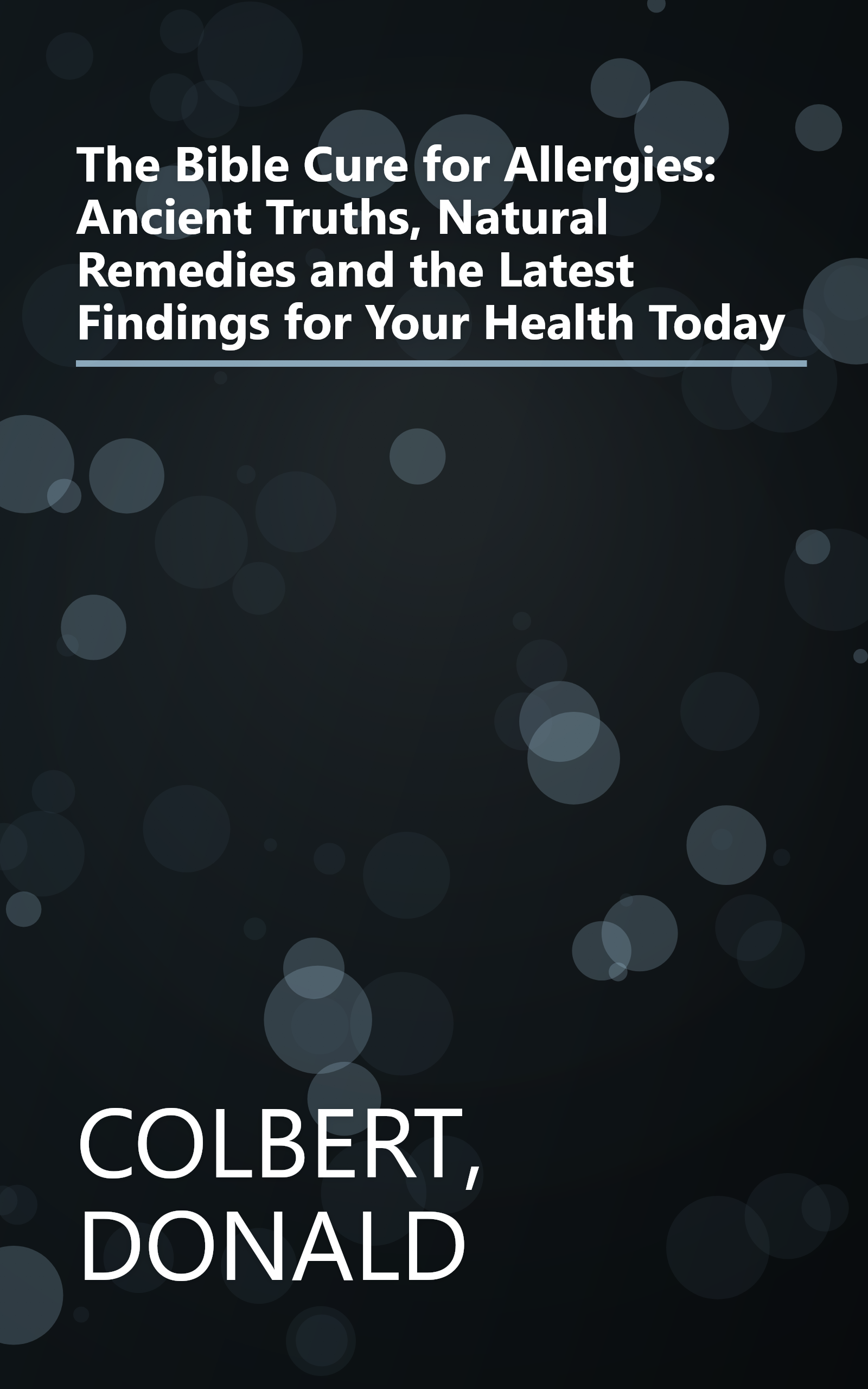 The Bible Cure for Allergies: Ancient Truths, Natural Remedies and the Latest Findings for Your Health Today book cover