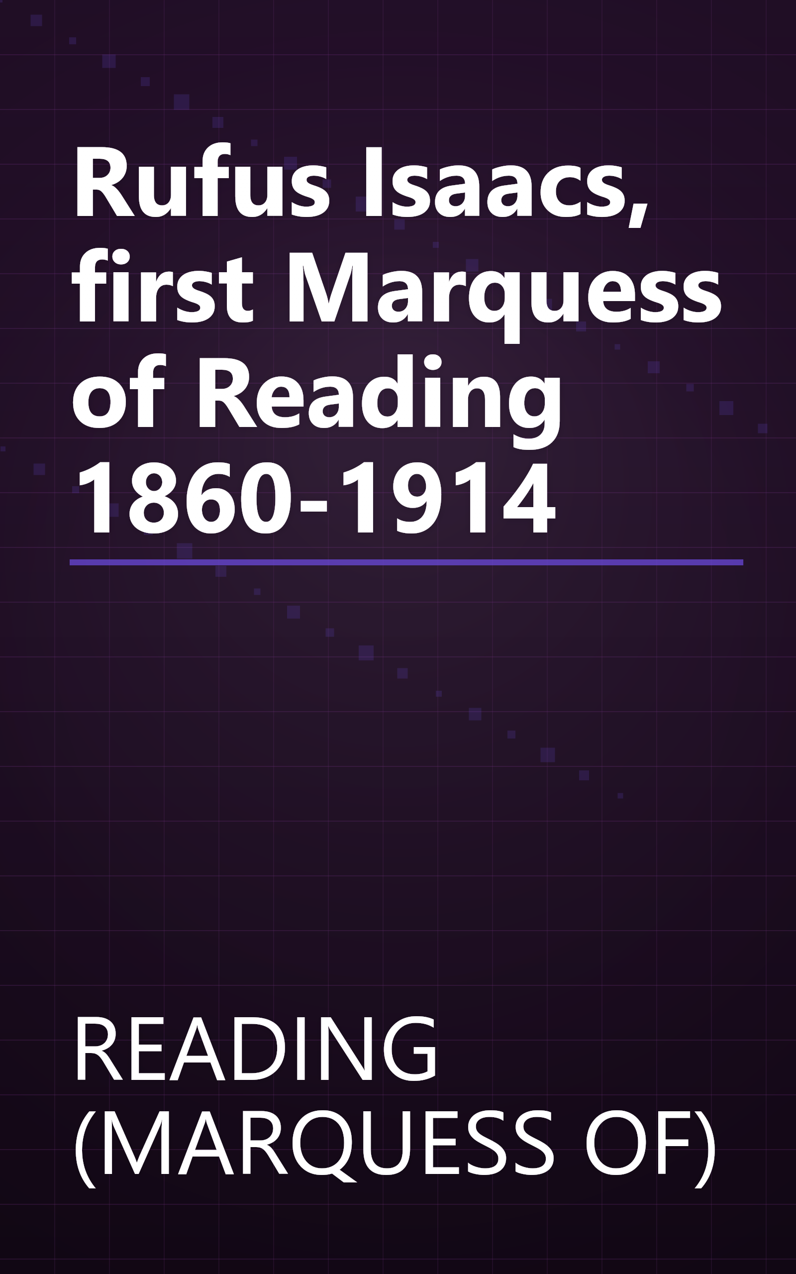 Rufus Isaacs, first Marquess of Reading 1860-1914 book cover
