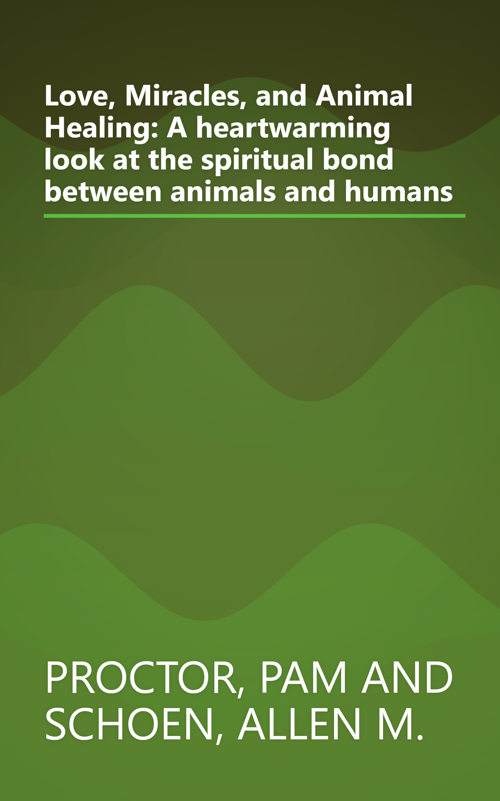 Love, Miracles, and Animal Healing: A heartwarming look at the spiritual bond between animals and humans book cover