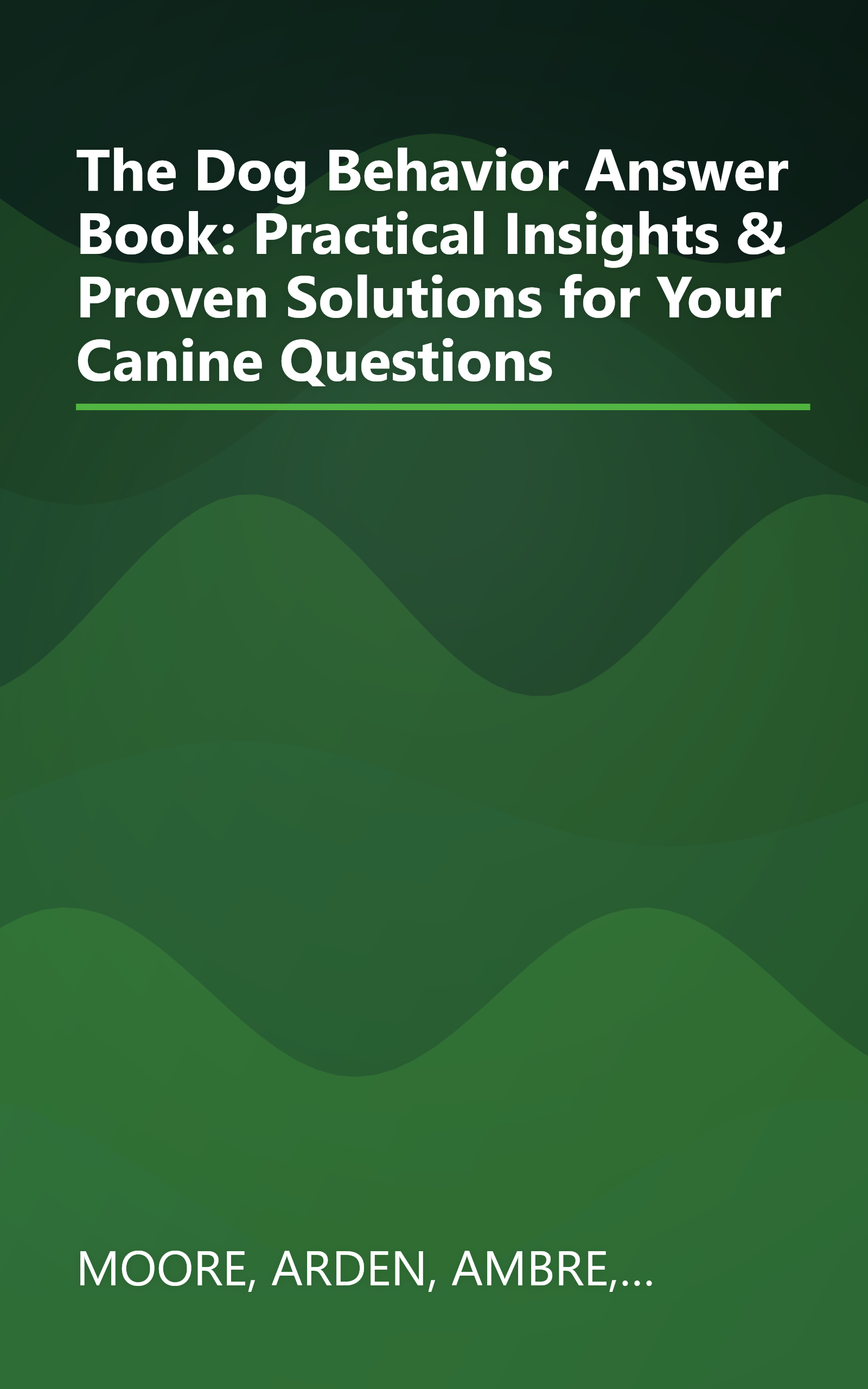The Dog Behavior Answer Book: Practical Insights & Proven Solutions for Your Canine Questions book cover