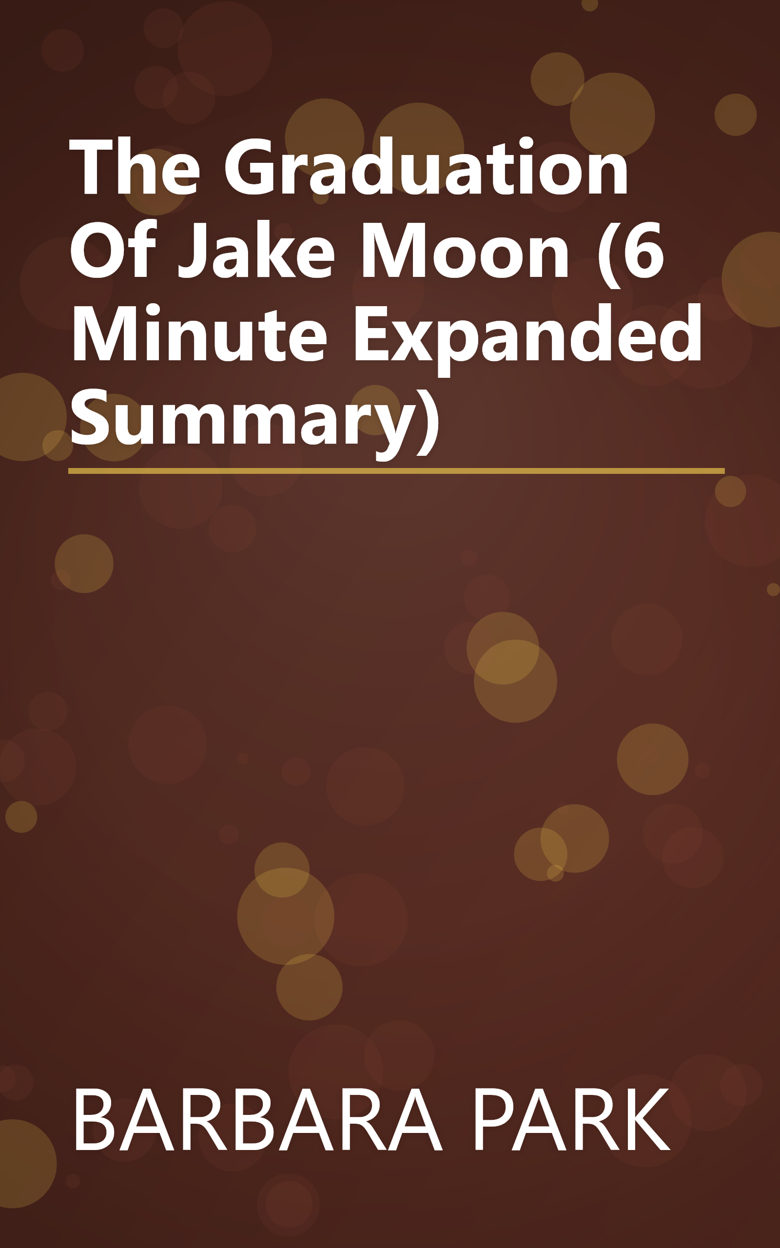 The Graduation Of Jake Moon (6 Minute   Expanded Summary) book cover