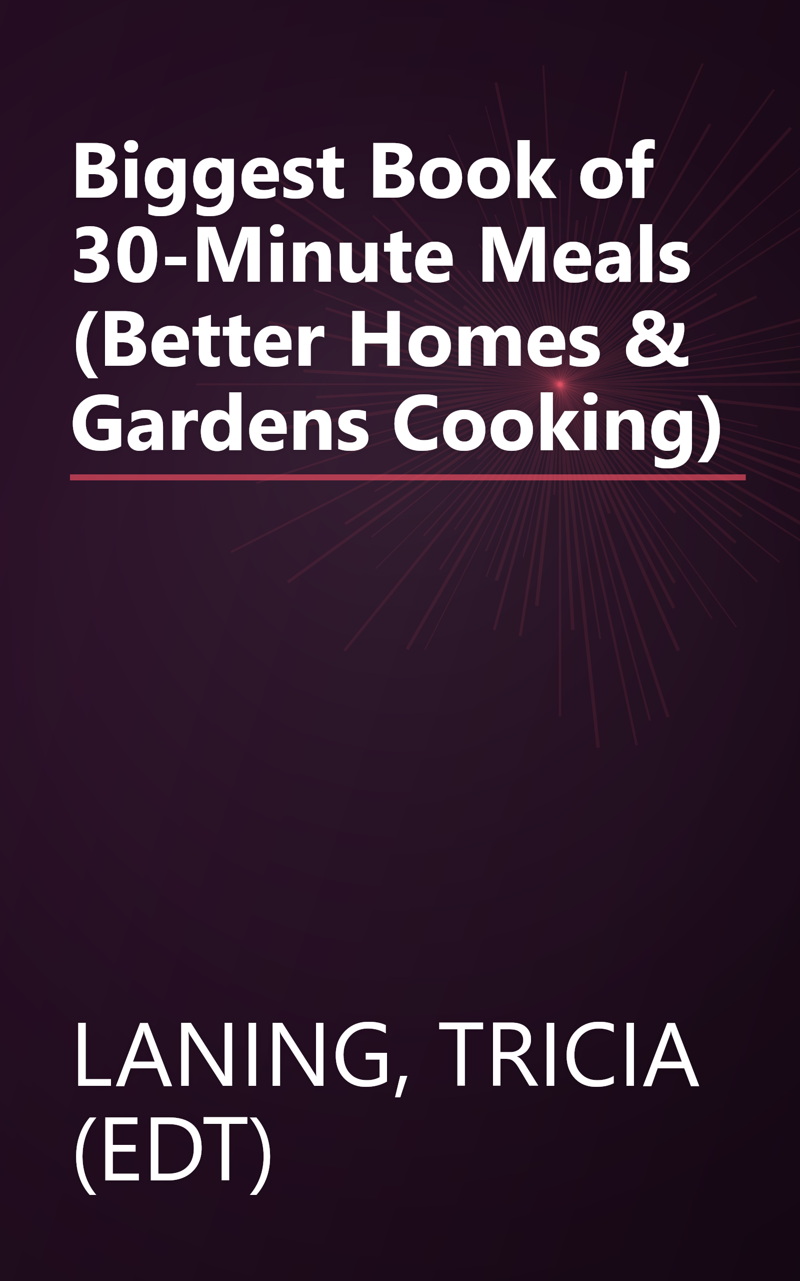 Biggest Book of 30-Minute Meals (Better Homes & Gardens Cooking) book cover