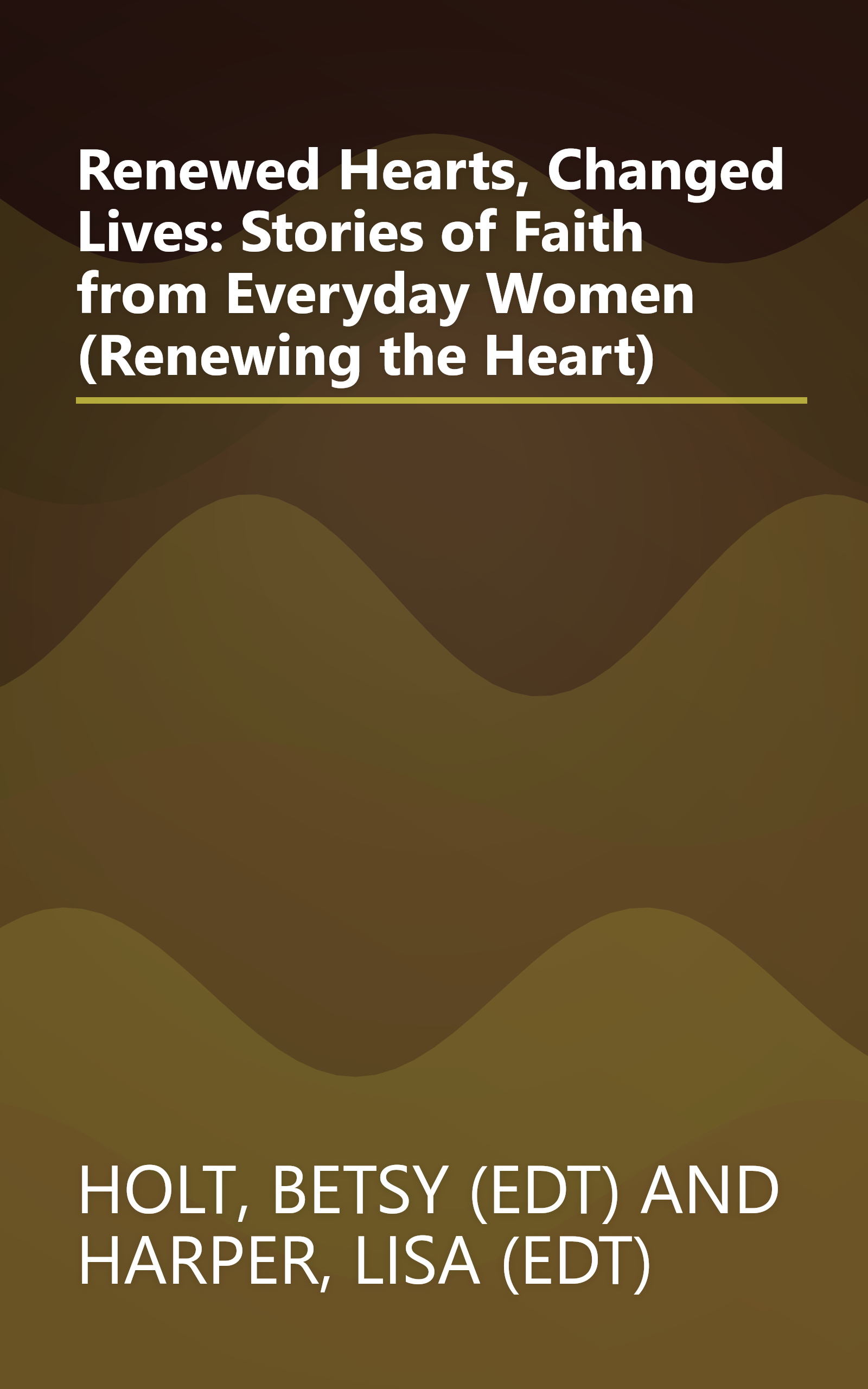 Renewed Hearts, Changed Lives: Stories of Faith from Everyday Women (Renewing the Heart) book cover