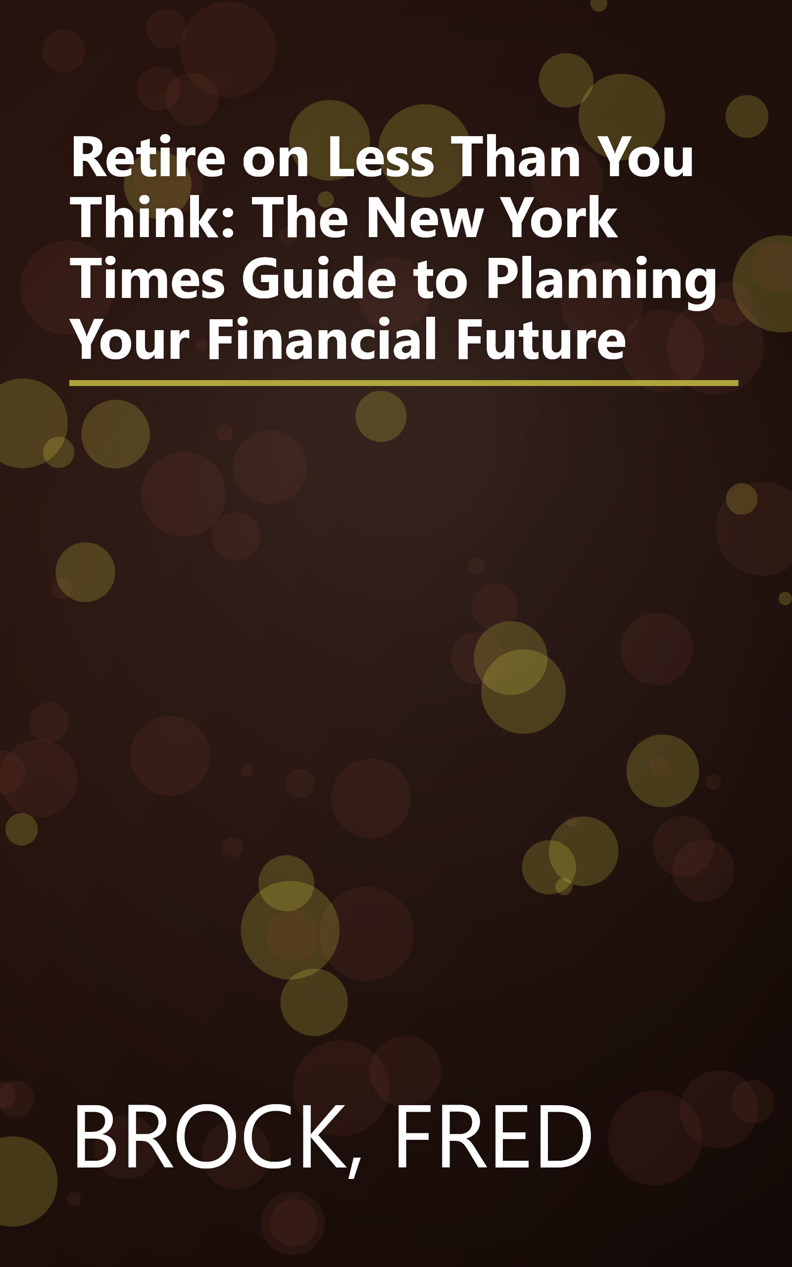 Retire on Less Than You Think: The New York Times Guide to Planning Your Financial Future book cover