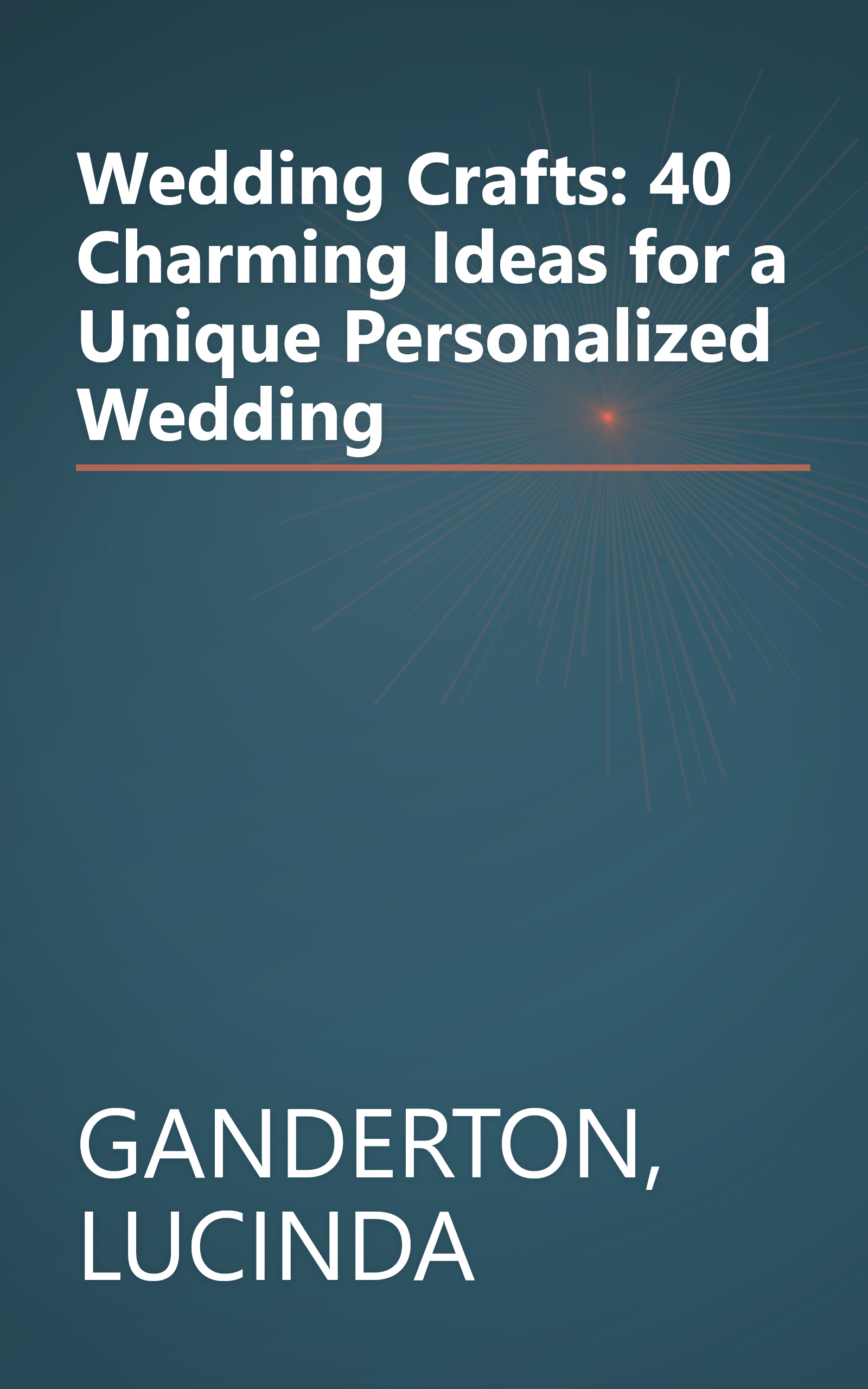 Wedding Crafts: 40 Charming Ideas for a Unique Personalized Wedding book cover