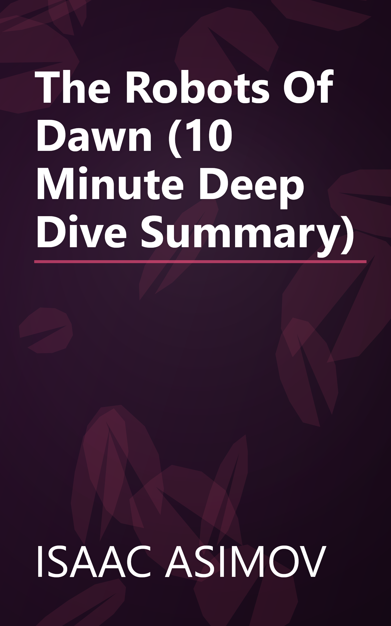 The Robots Of Dawn (10 Minute   Deep Dive Summary) book cover