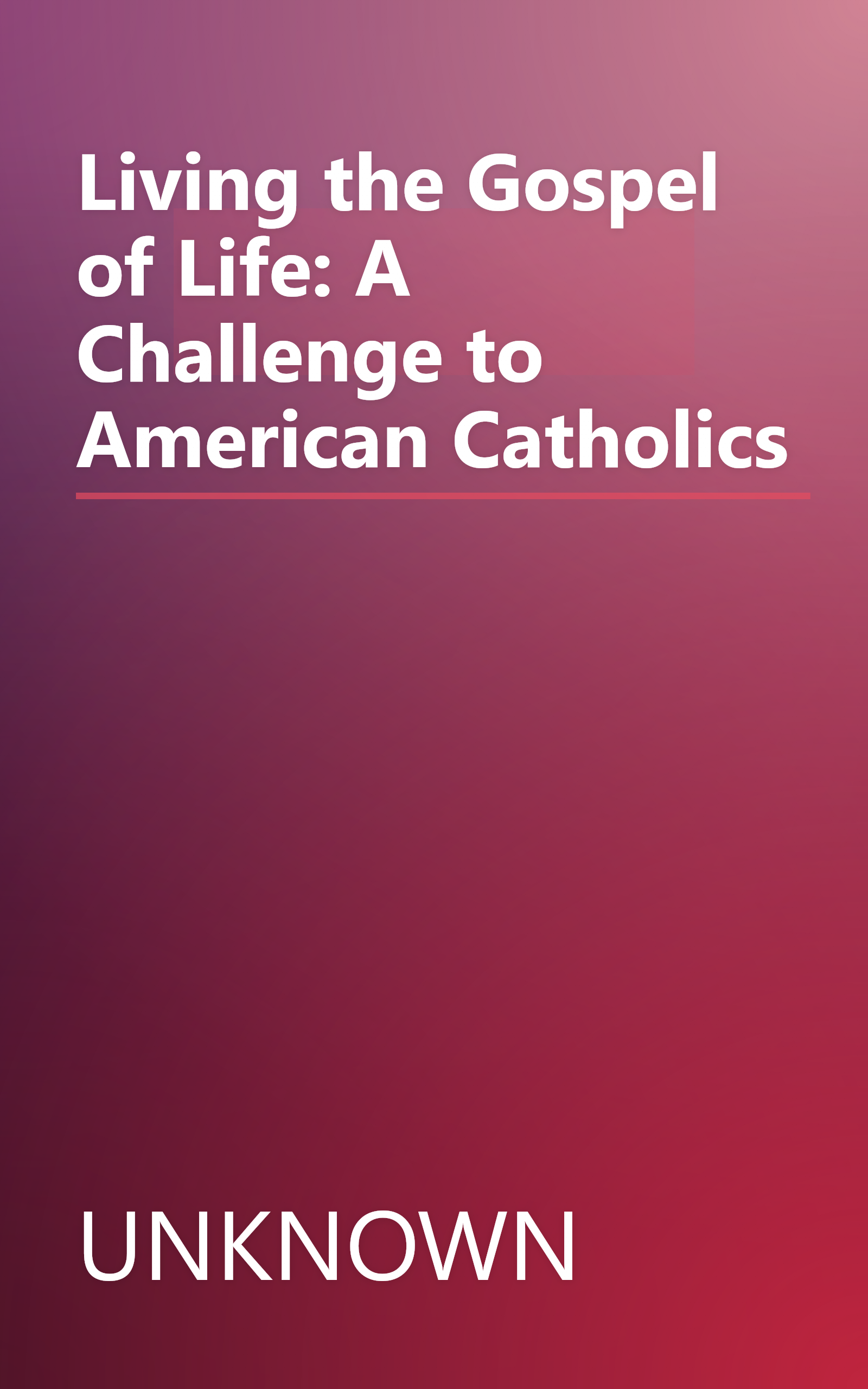 Living the Gospel of Life: A Challenge to American Catholics book cover